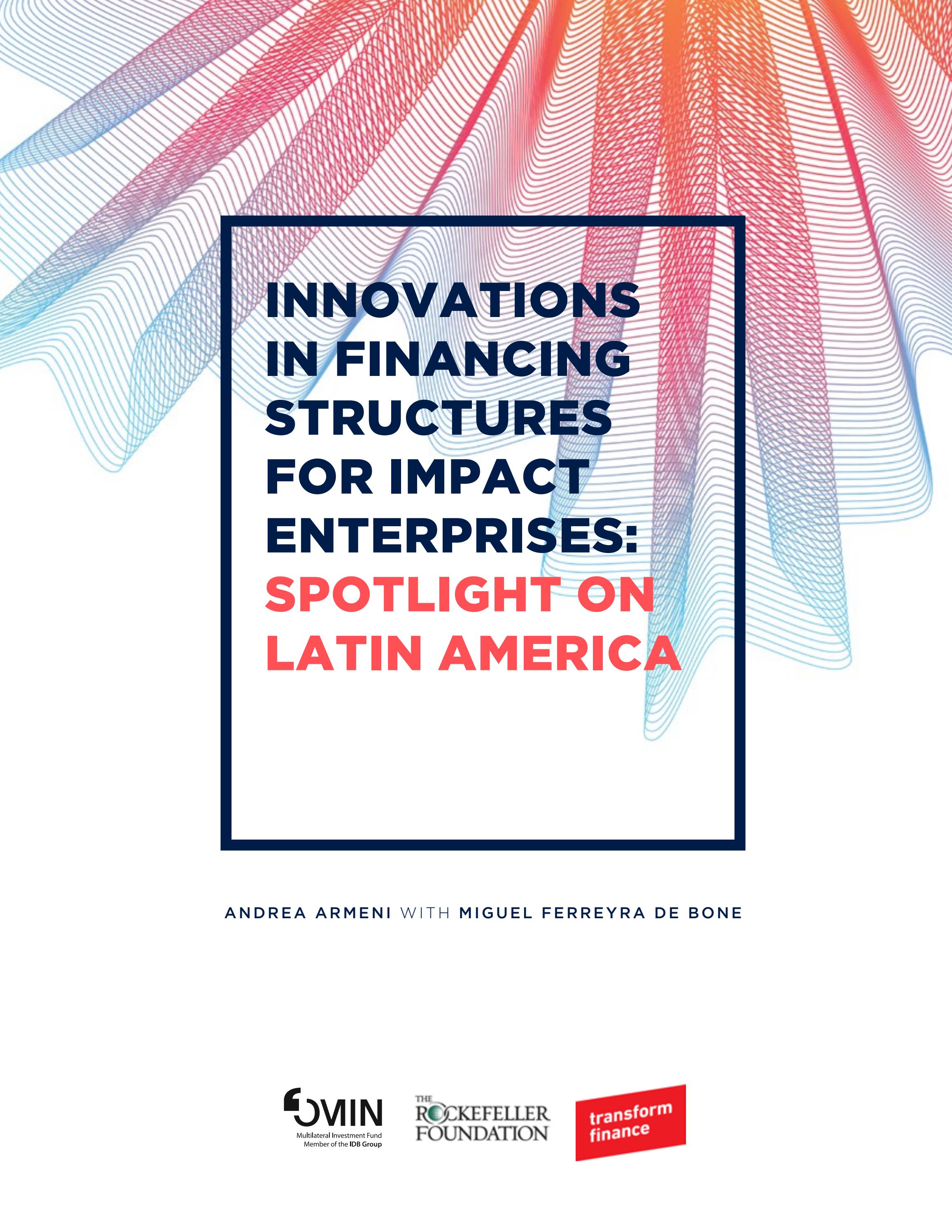 Innovations in financing structures for impact enterprises: spotlight ...