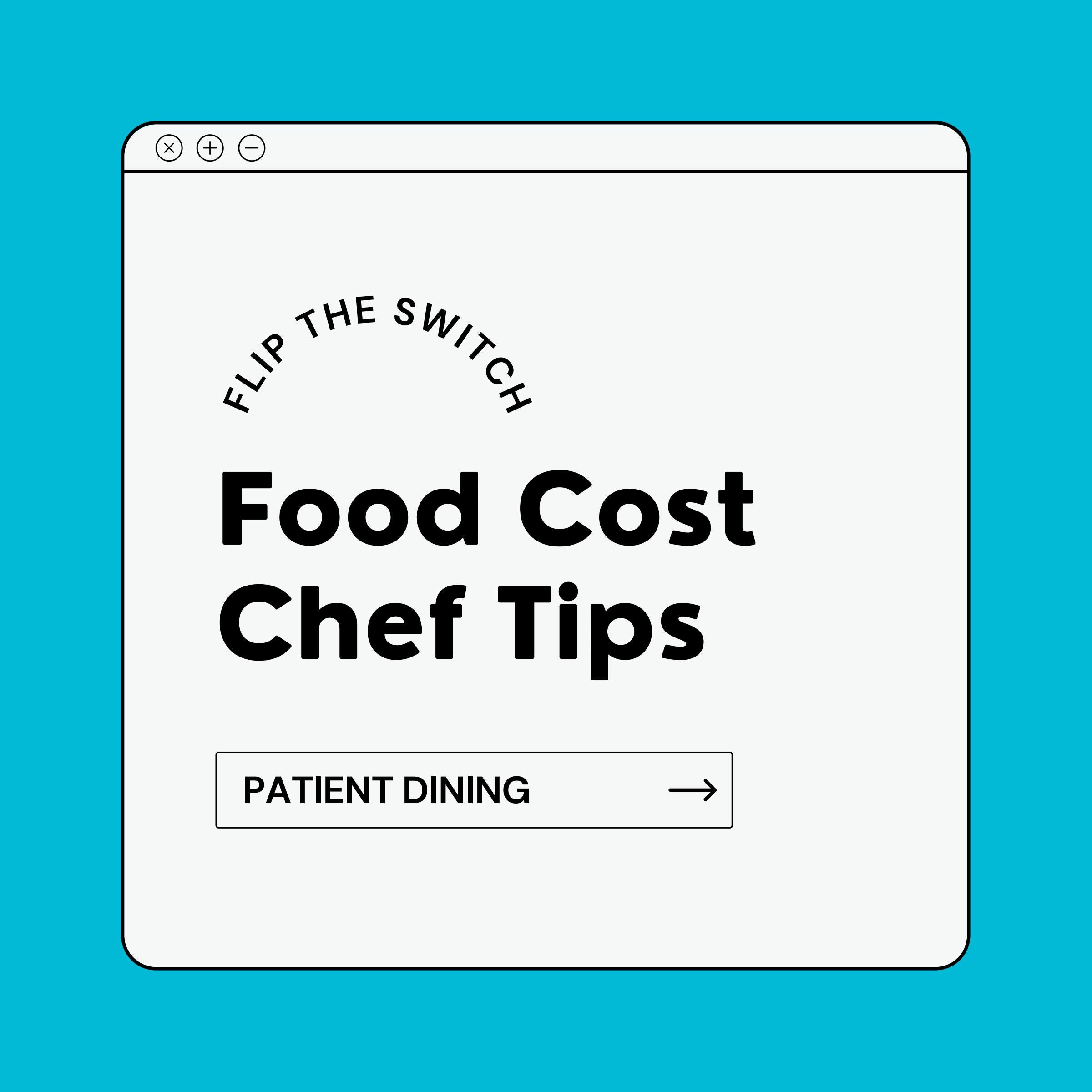 Flip The Switch: Food Cost Chef Tips - Patient Dining by Morrison ...