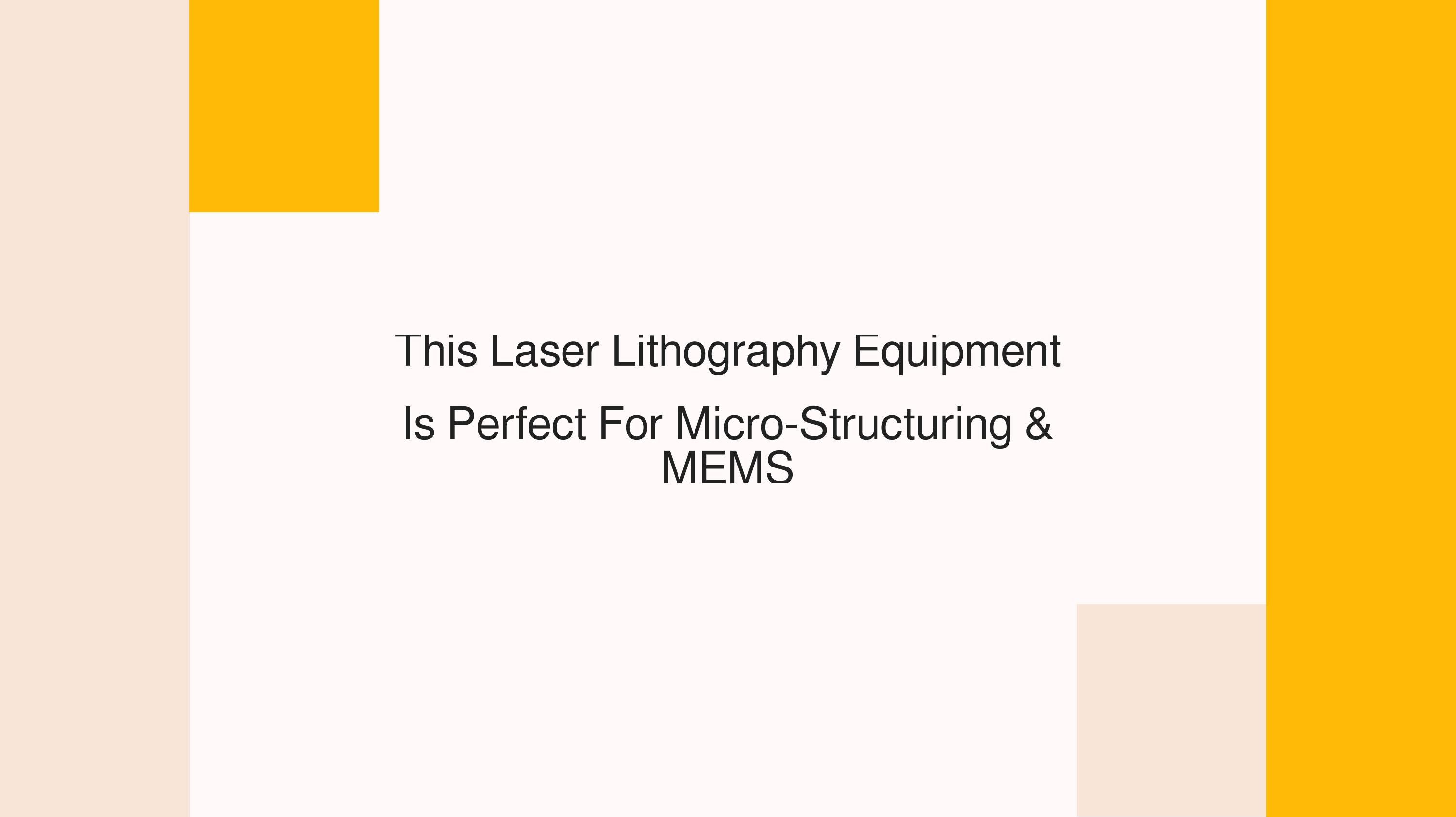 This Laser Lithography Equipment Is Perfect For Micro-Structuring ...