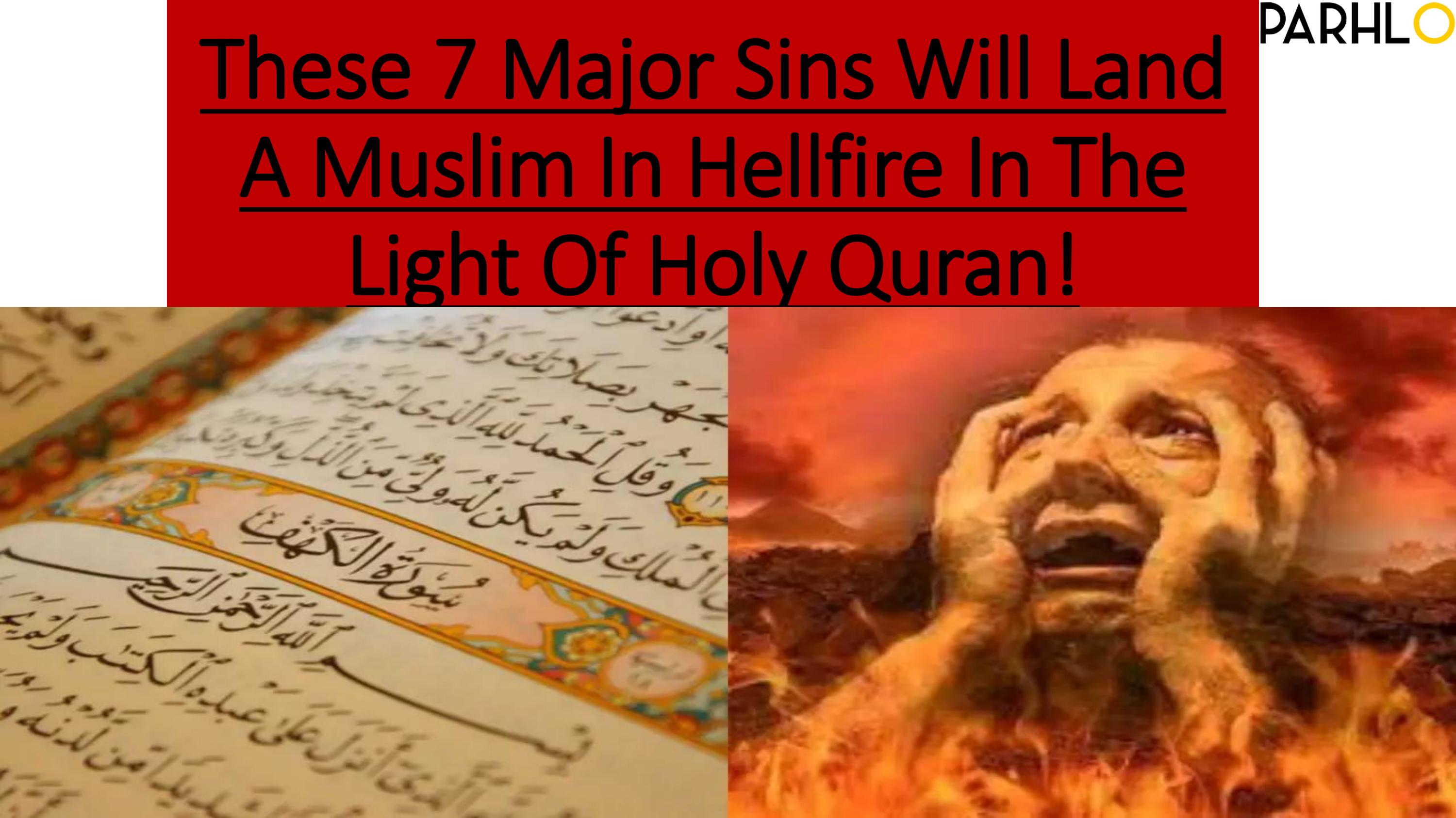 These 7 Major Sins Will Land A Muslim In Hellfire In The Light Of Holy ...