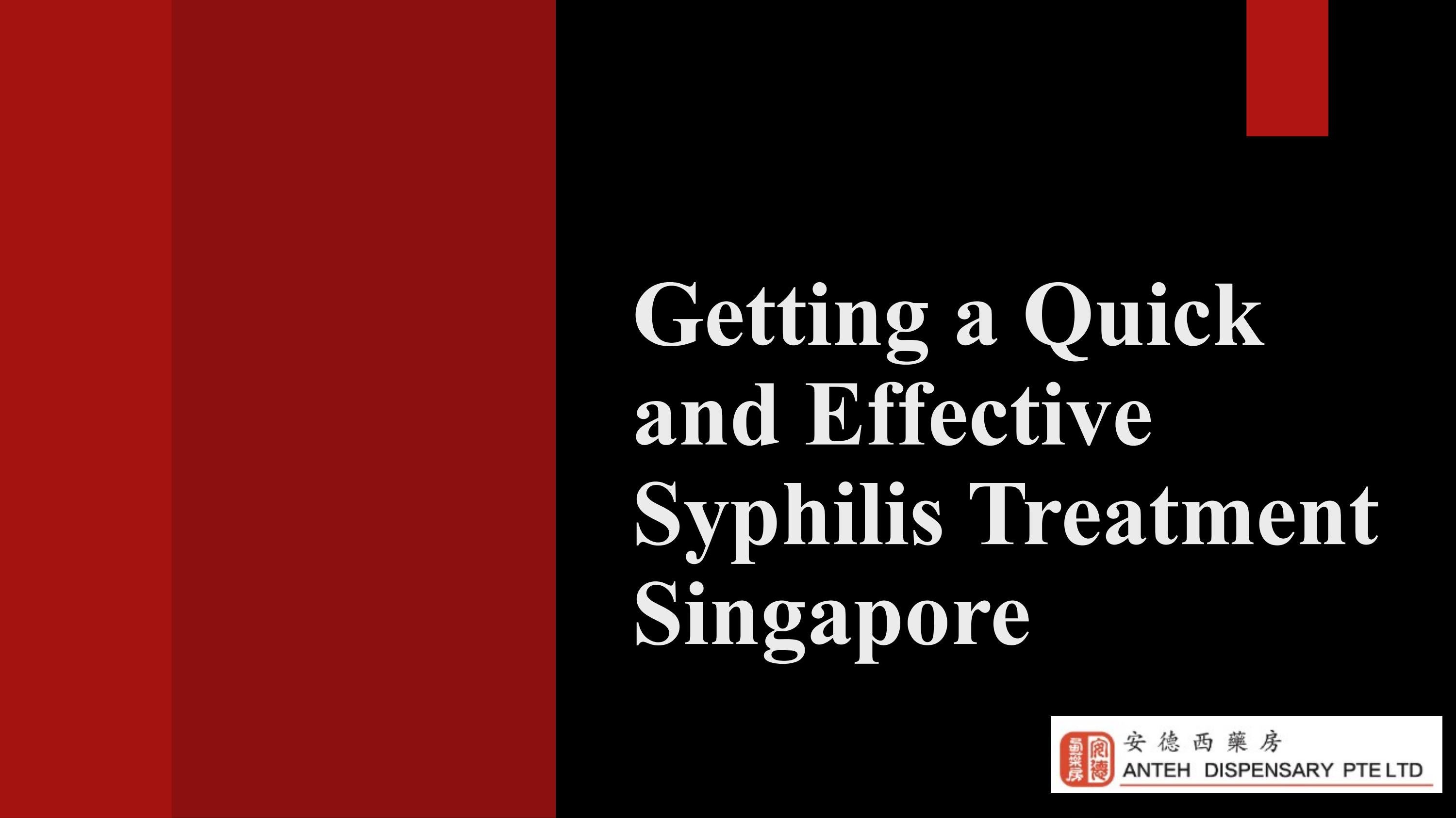 Getting a Quick and Effective Syphilis Treatment Singapore by Anteh ...