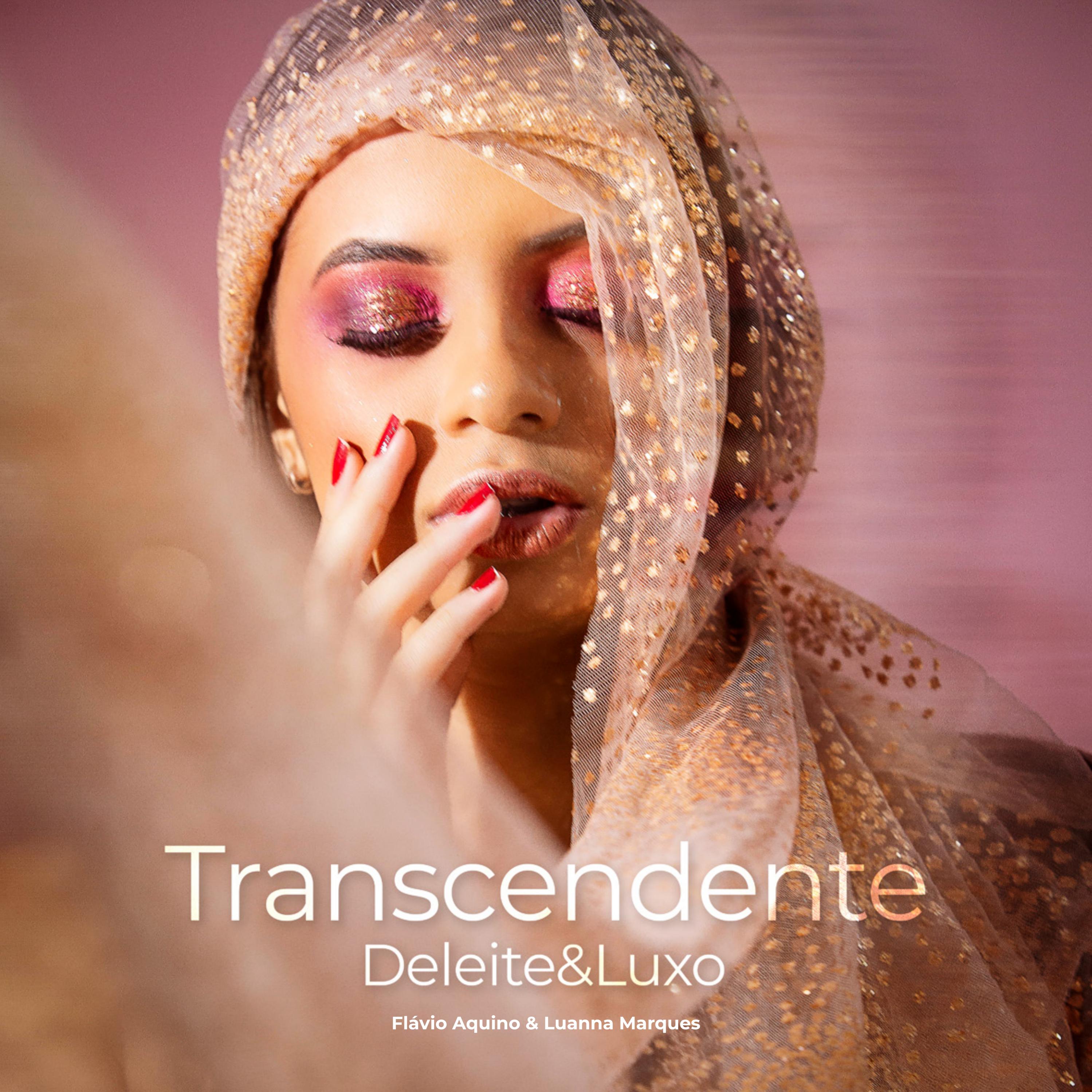 Transcendente - Deleite e Luxo by Flávio Aquino - Issuu