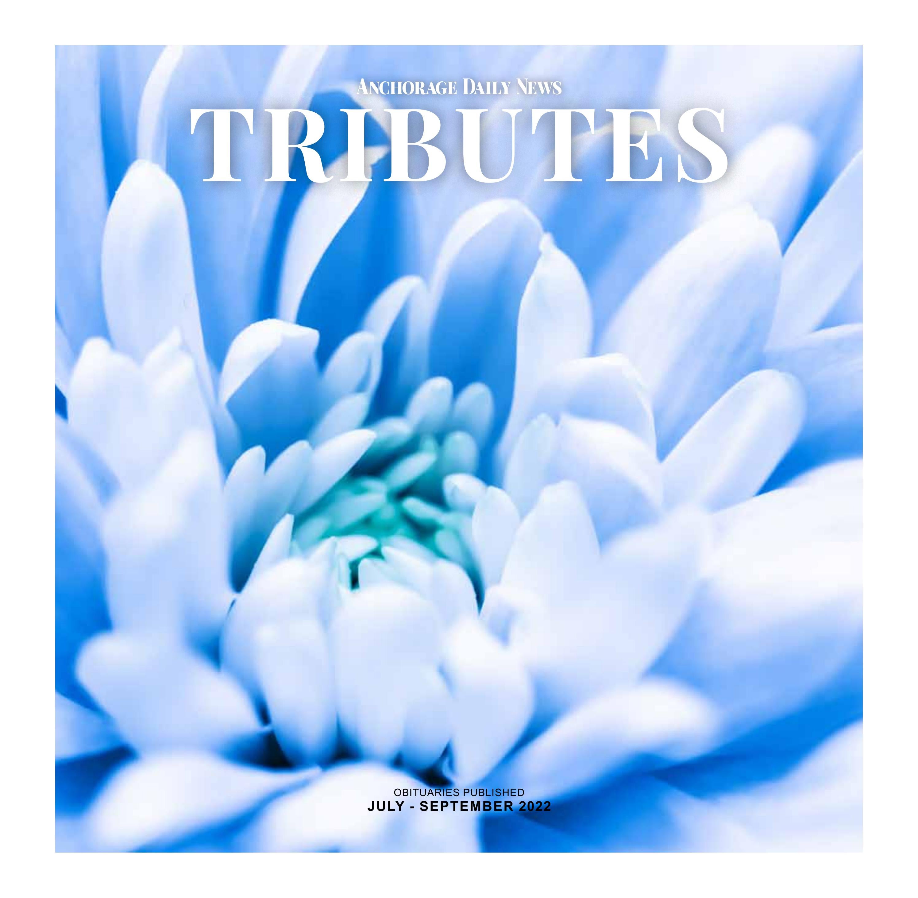 ADN TRIBUTES: 2022 July - Sep by Anchorage Daily News - Issuu