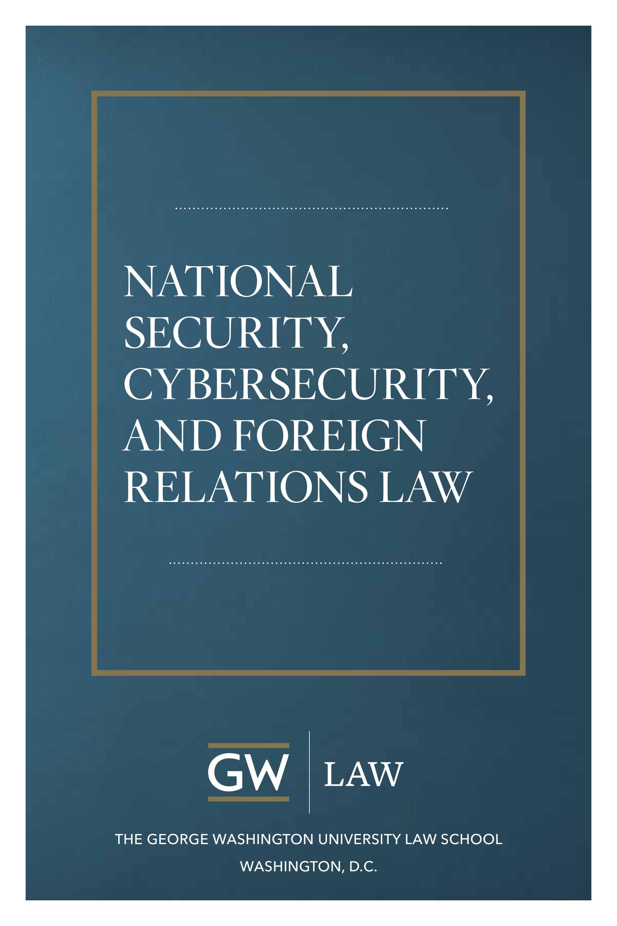 National Security, Cybersecurity, and Foreign Relations Law Brochure by ...