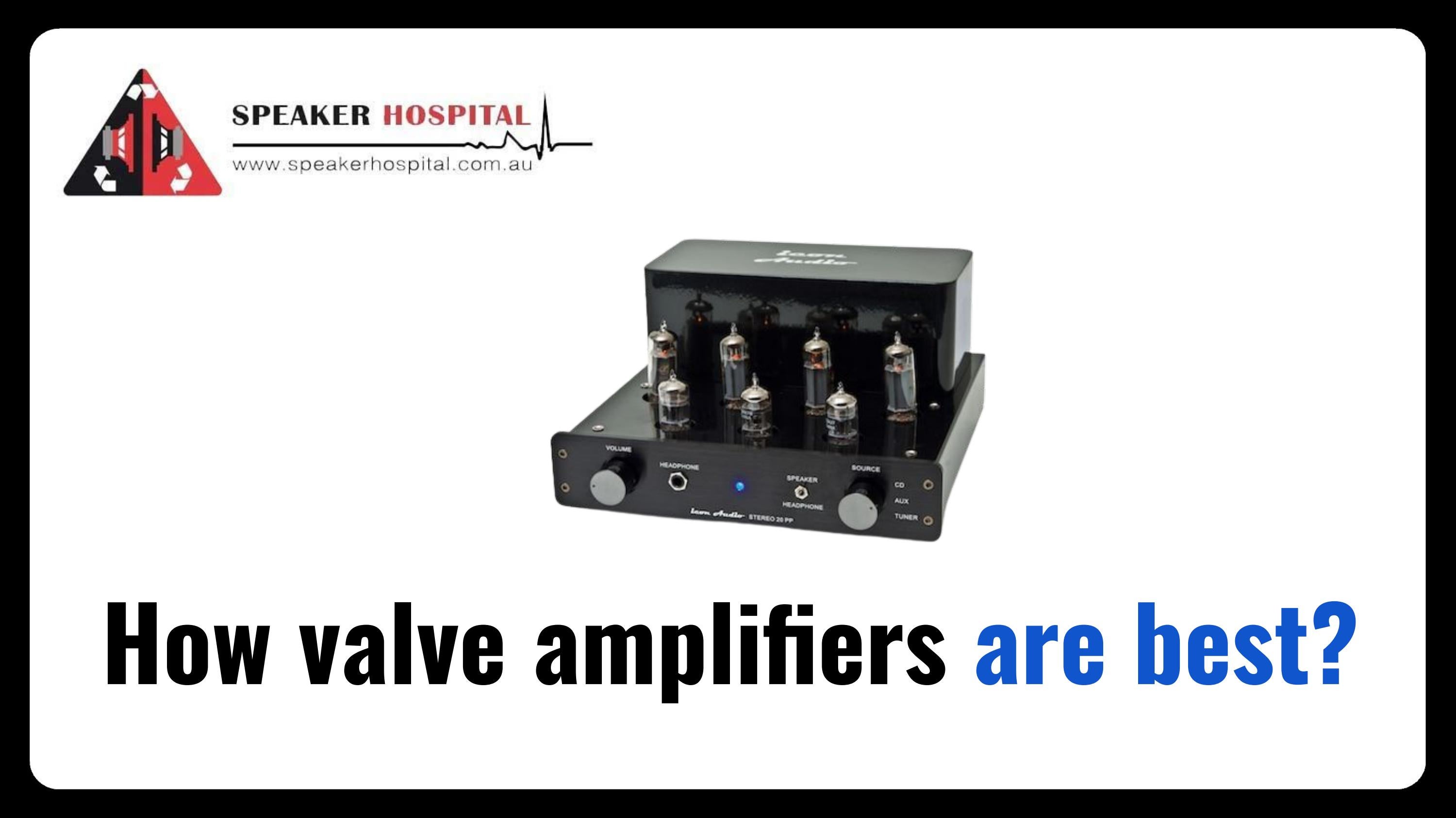 How valve amplifiers are best by Speaker Hospital - Issuu