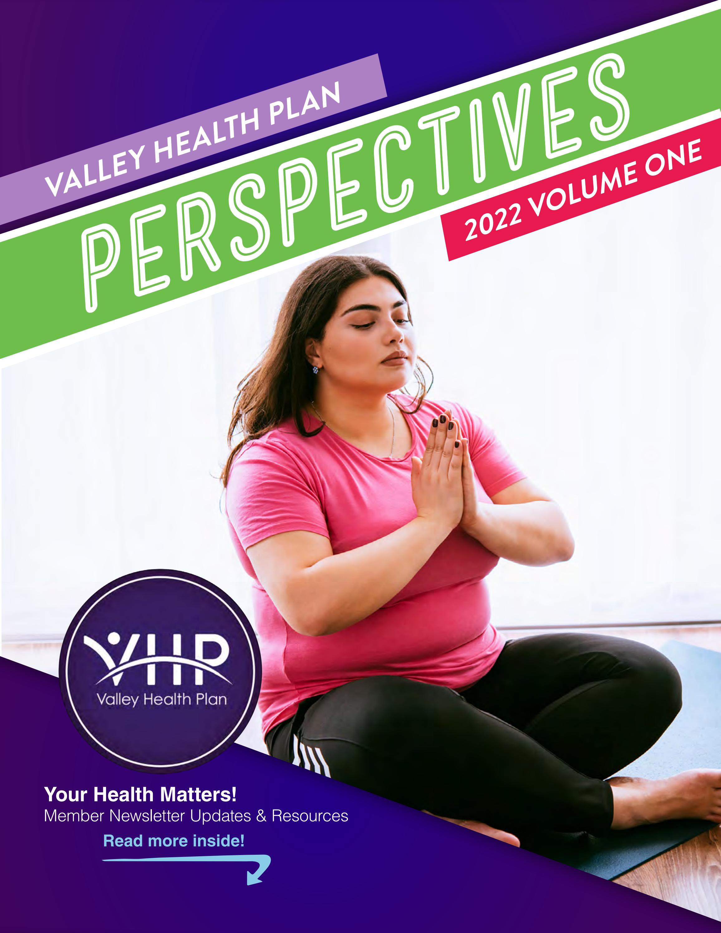 VHP Perspectives 2022 Volume One by Valley Health Plan - Issuu