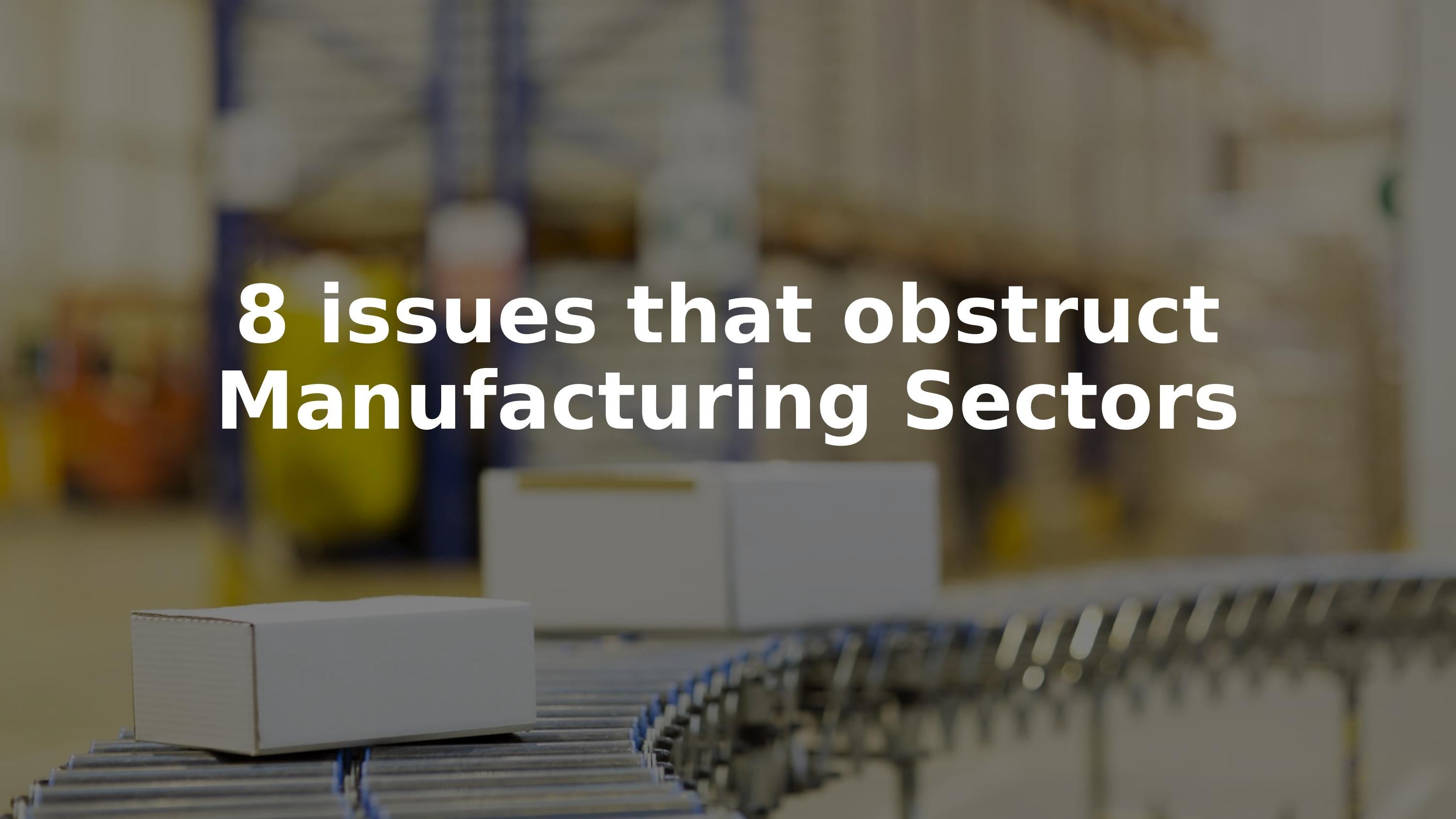 8 issues that obstruct Manufacturing Sectors by Dynatech Systems - Issuu