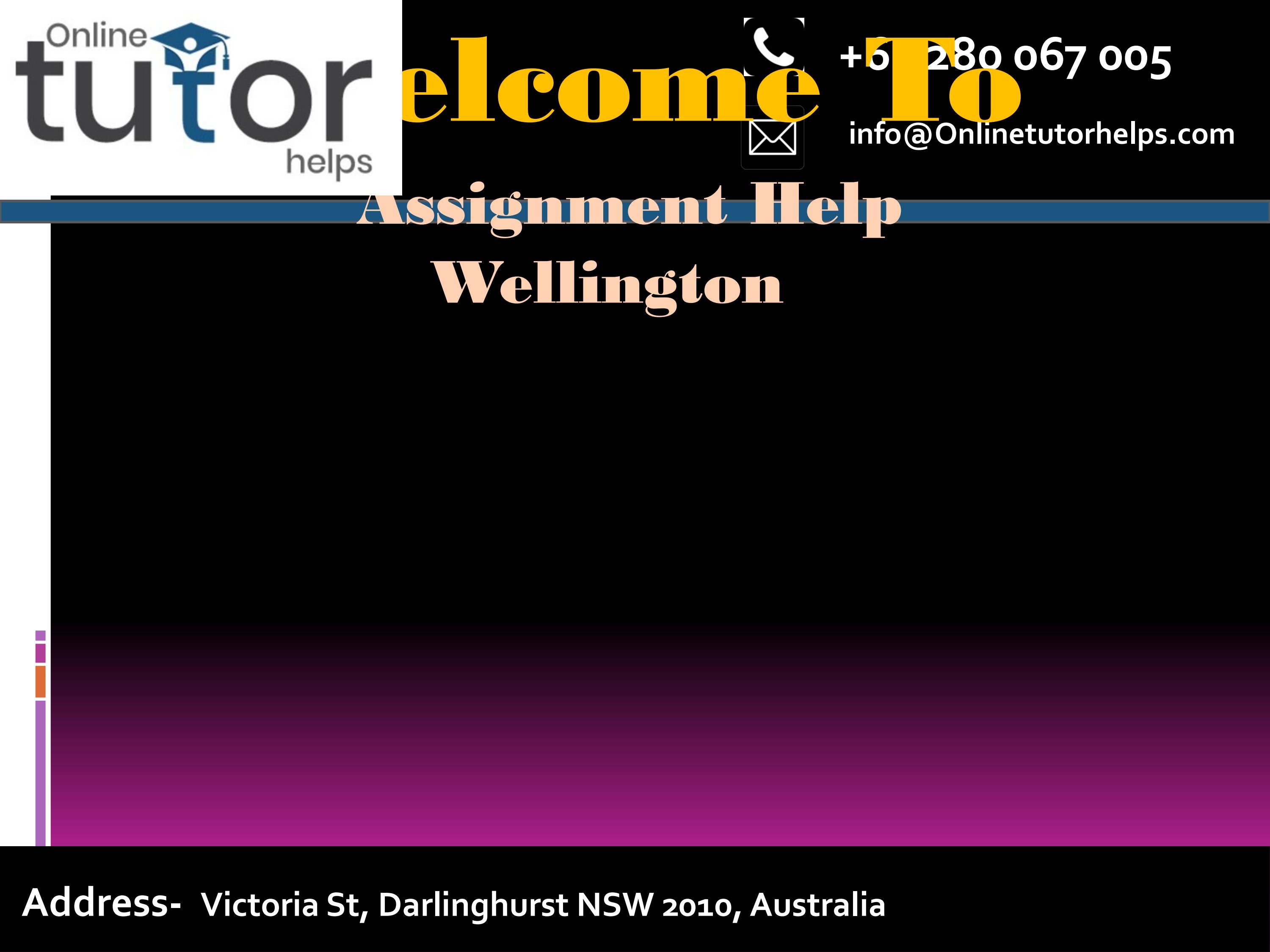 Assignment Help Wellington Ppt By Onlinetutorhelps Issuu