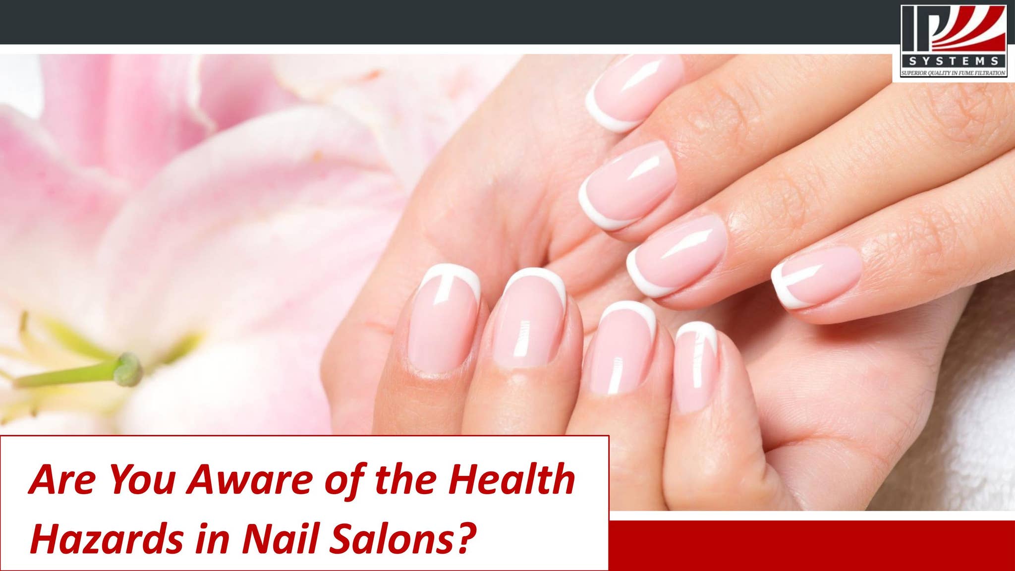 7 Common Hazards In A Nail Salon And How To Prevent Them by IP Systems ...