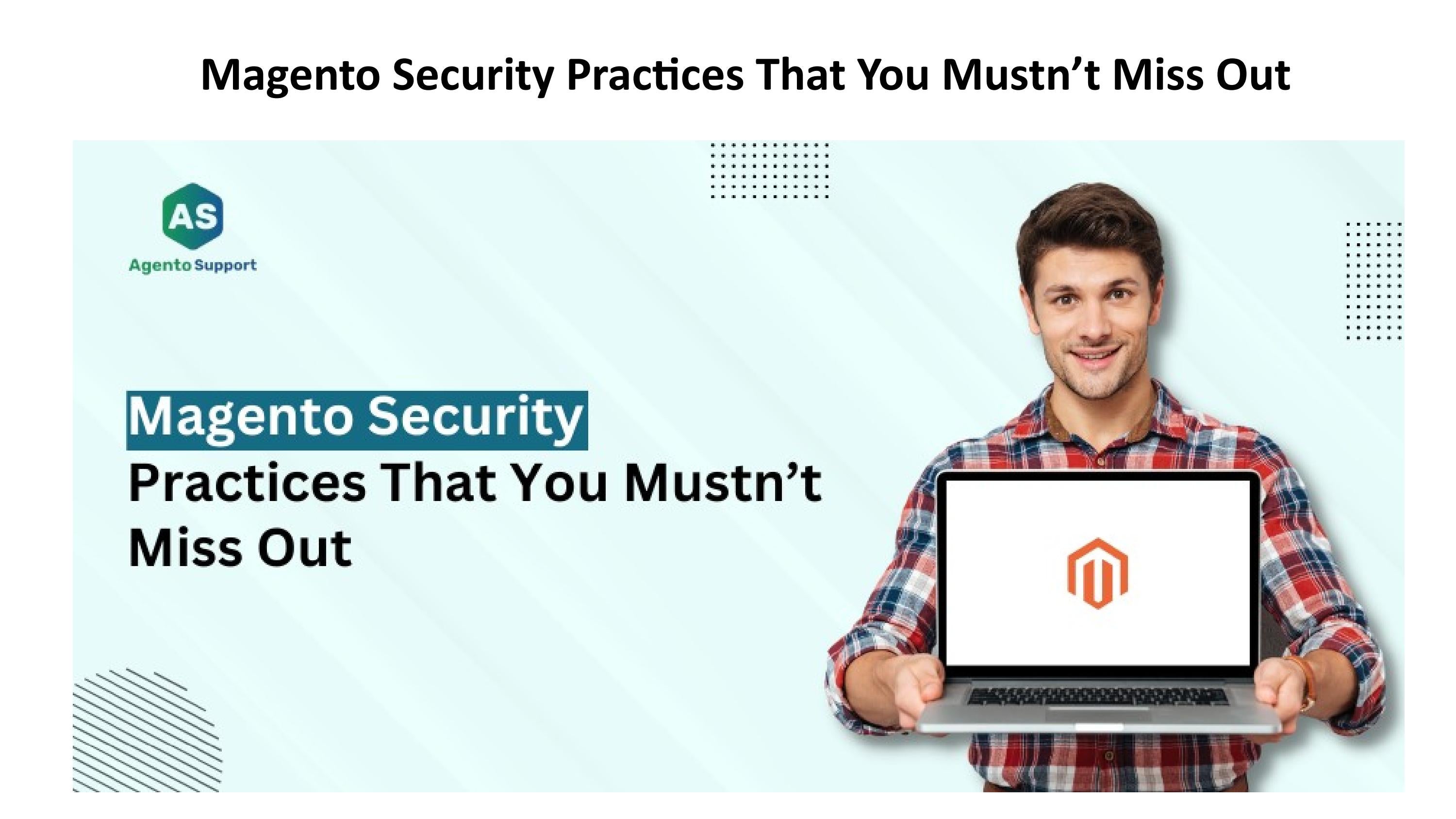 Magento Security Practices That You Mustn’t Miss Out by agentosupport - Issuu