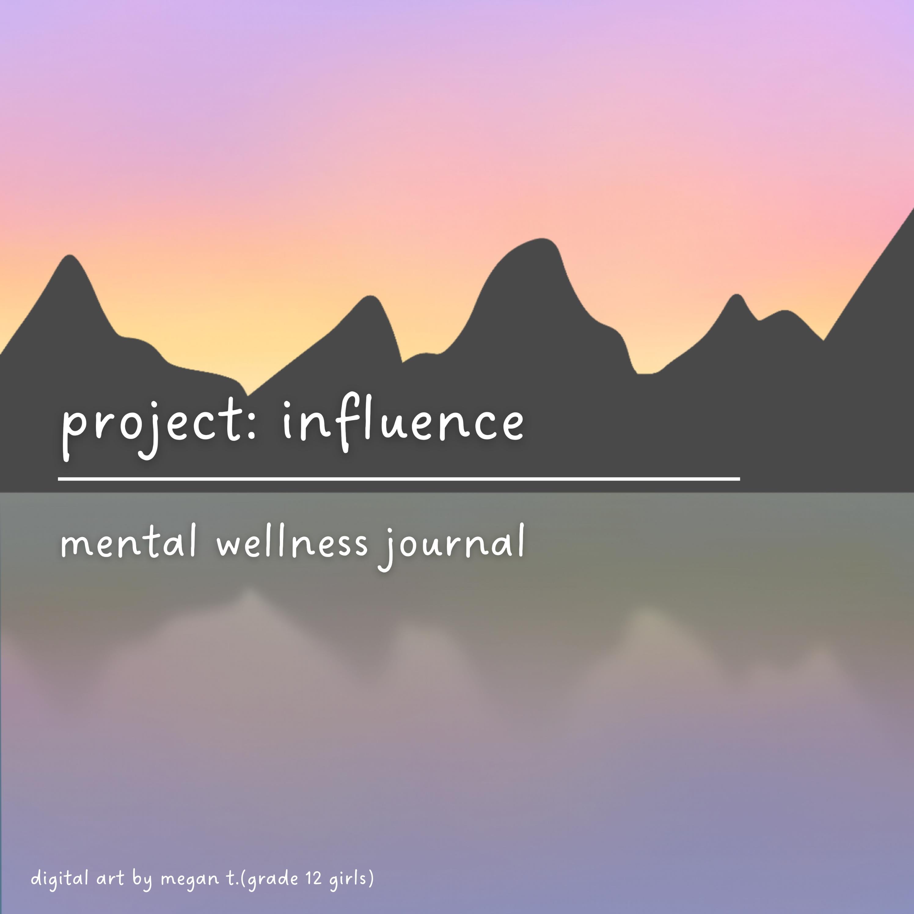 Mental Wellness Journal by Project: INFLUENCE by Project INFLUENCE - Issuu