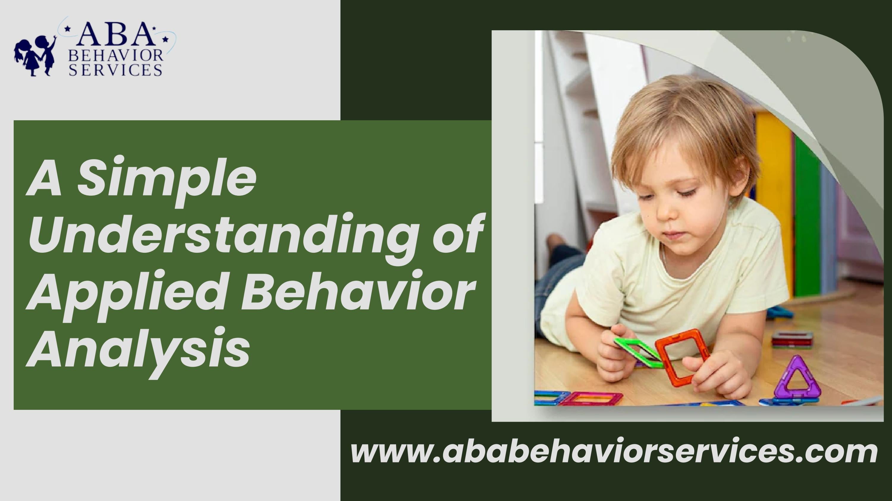 A Simple Understanding of Applied Behavior Analysis by ABA Behavior ...