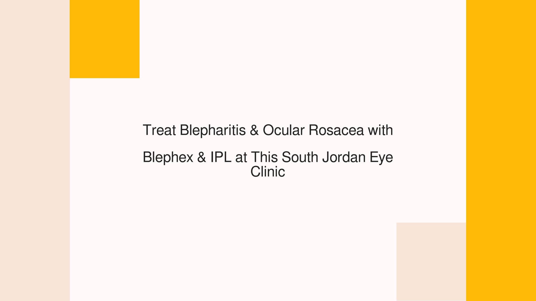 Treat Blepharitis & Ocular Rosacea with Blephex & IPL at This South ...