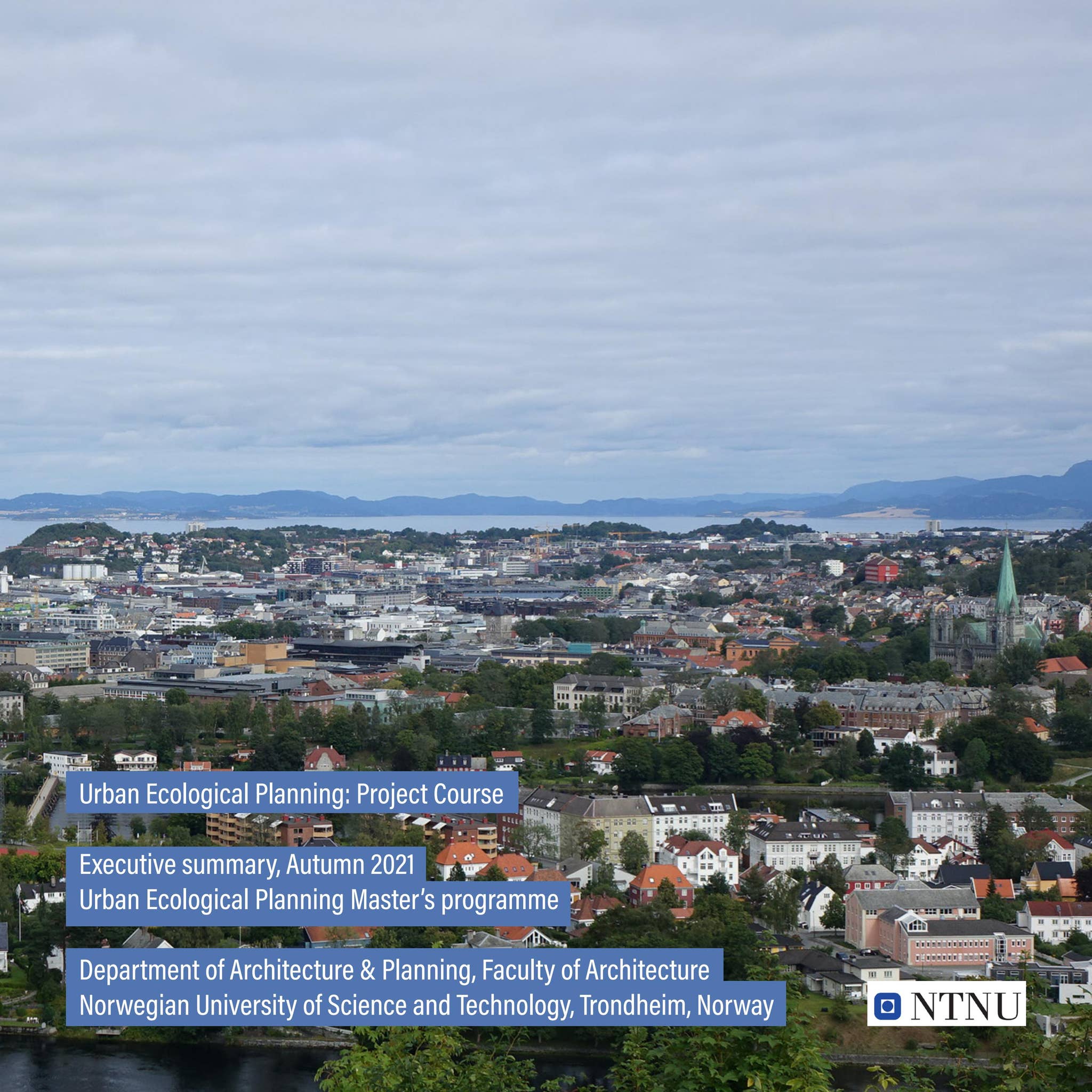 2021 - Trondheim, Norway - Executive summary by Urban Ecological Planning_NTNU - Issuu