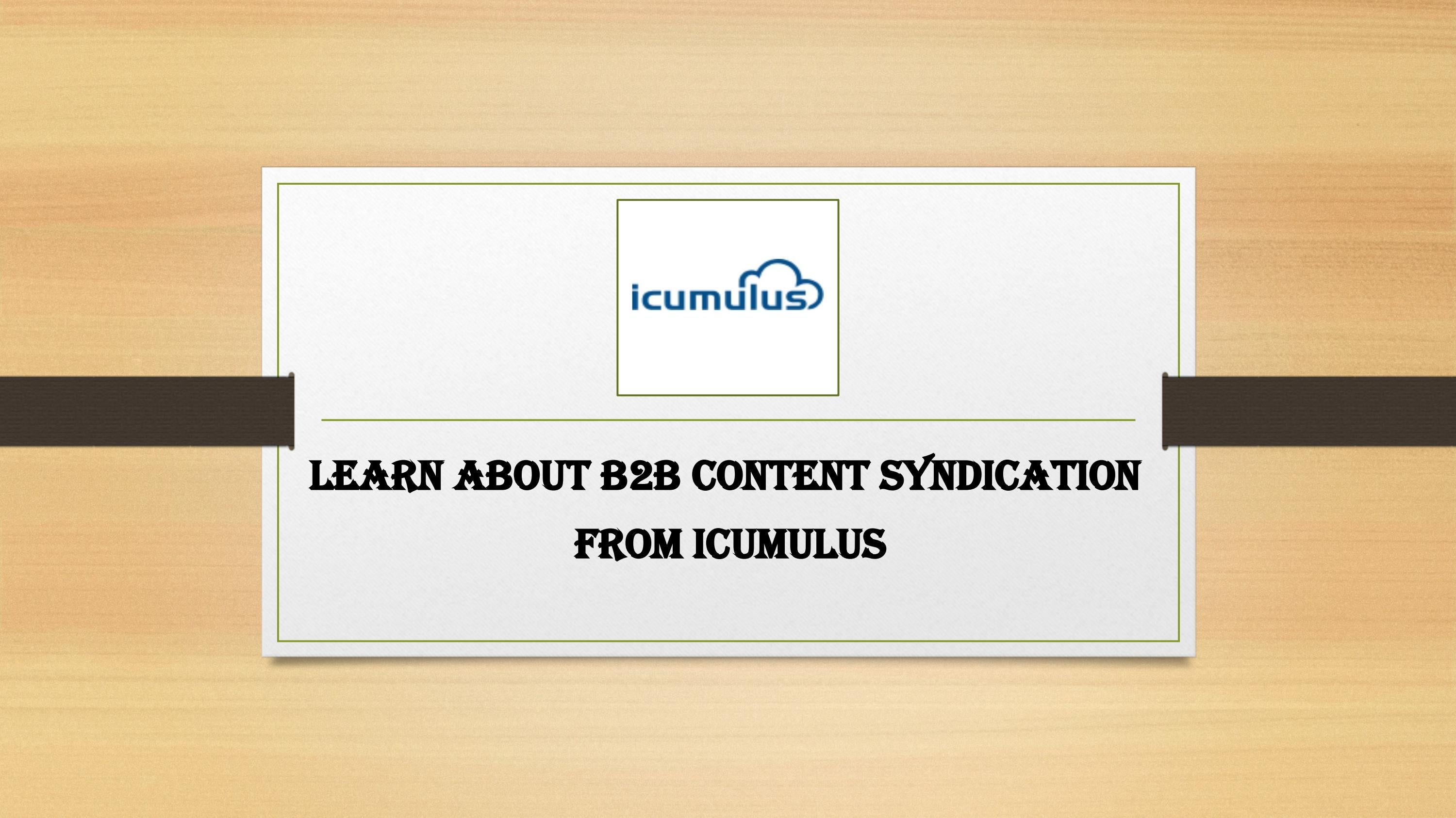 Learn About B2B Content Syndication From iCumulus by icumulus_au - Issuu