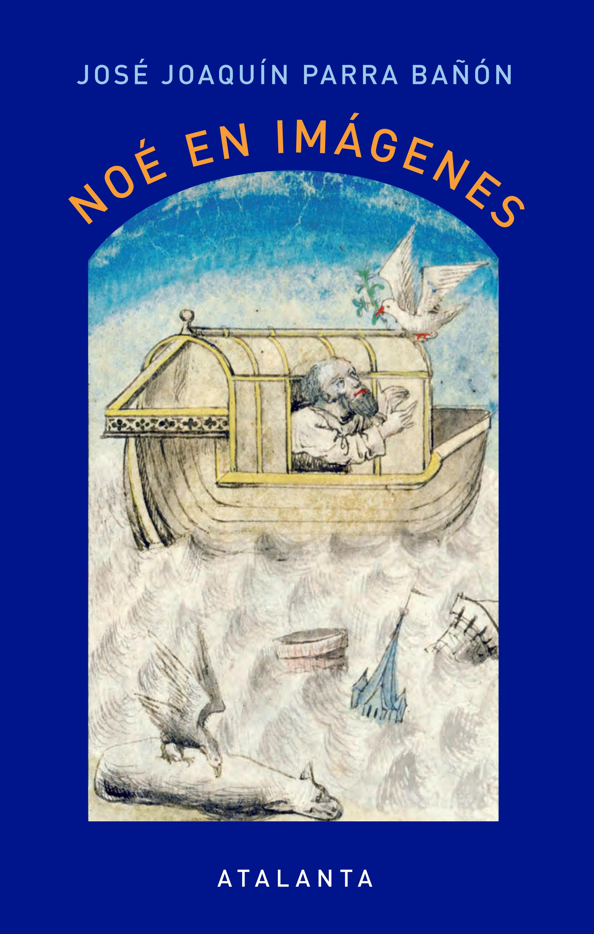 Noé en imágenes - José Joaquín Parra Bañón by ATALANTA - Issuu