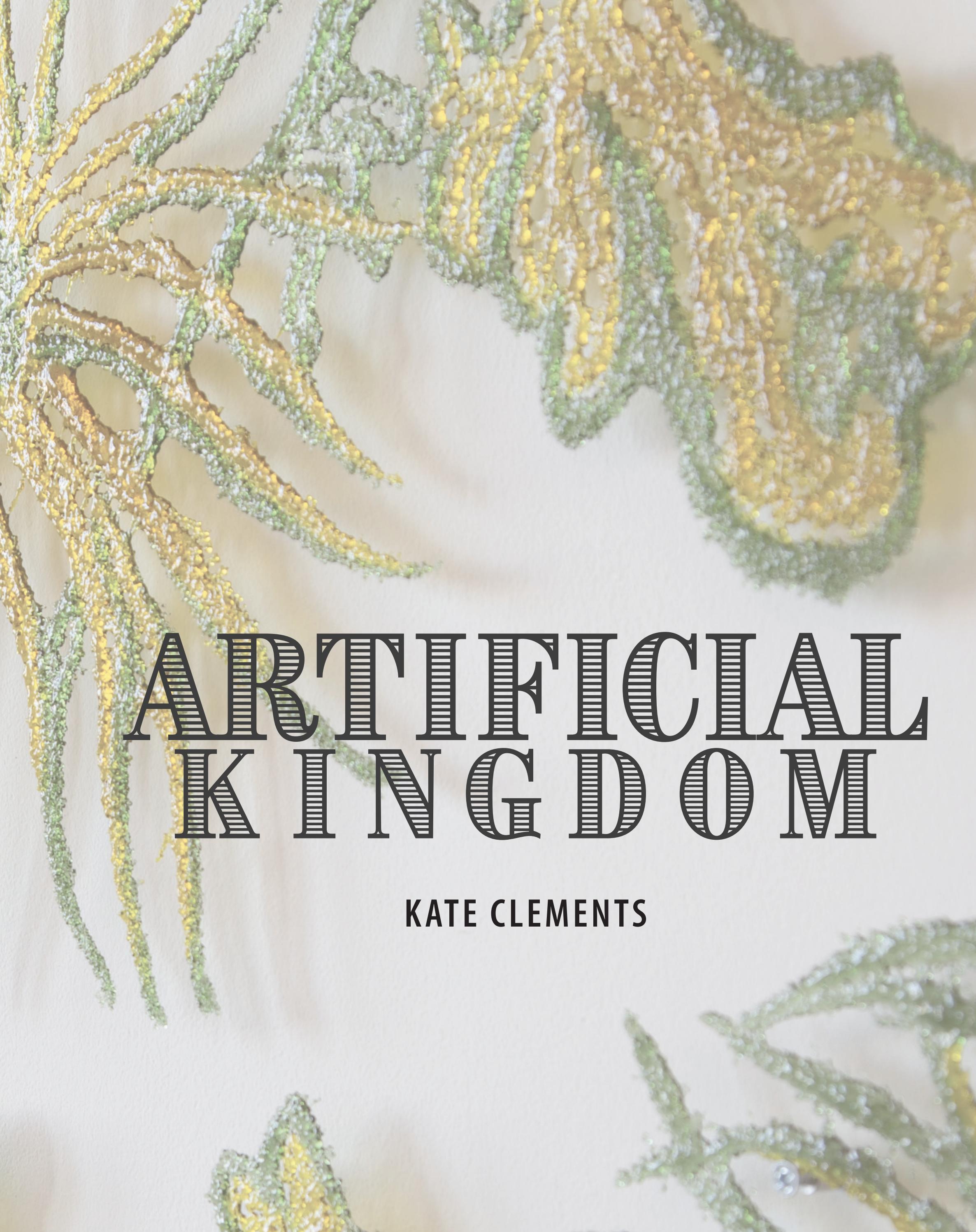 Kate Clements: Artificial Kingdom by Ken Saunders Gallery - Issuu