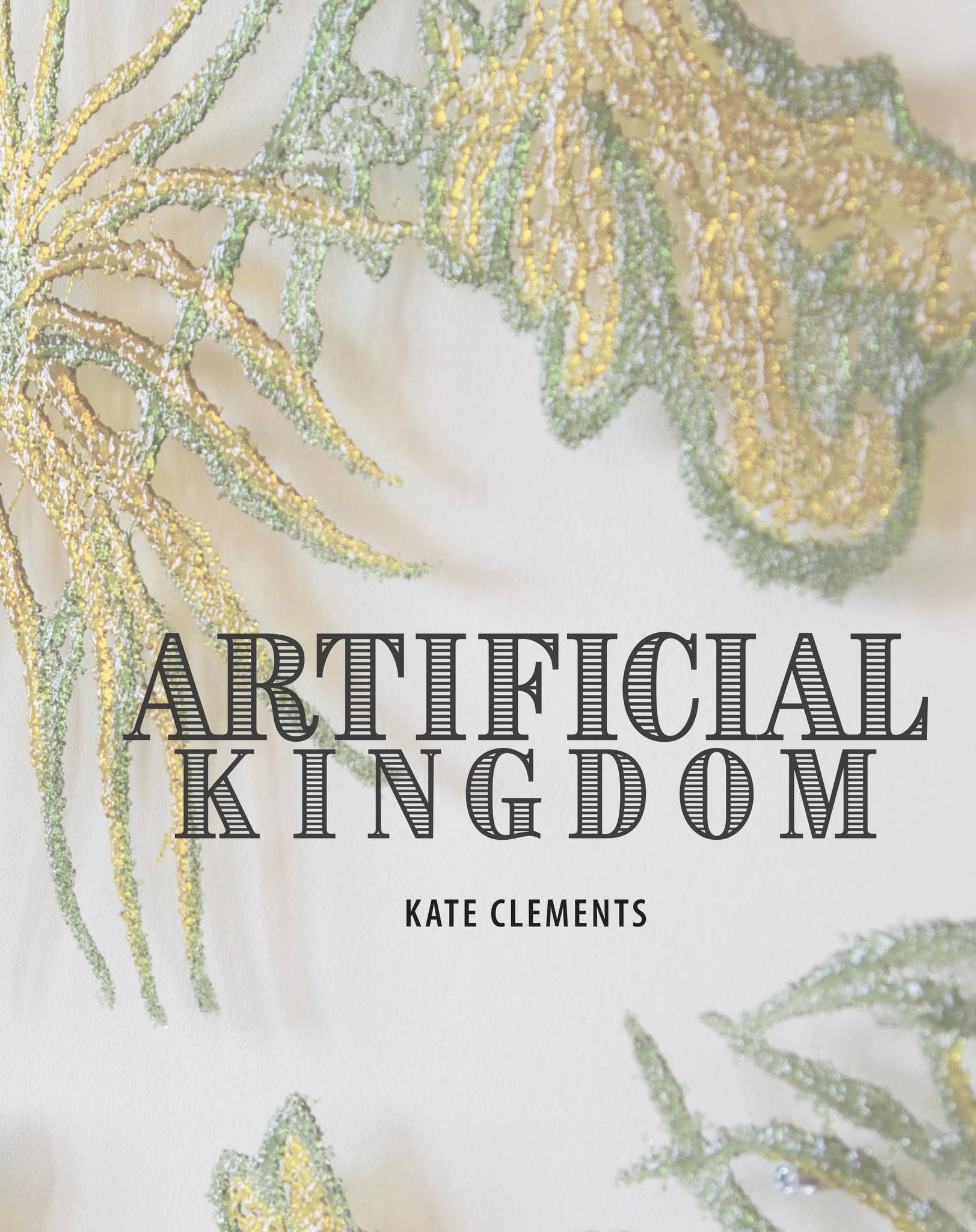 Kate Clements: Artificial Kingdom by Ken Saunders Gallery - Issuu
