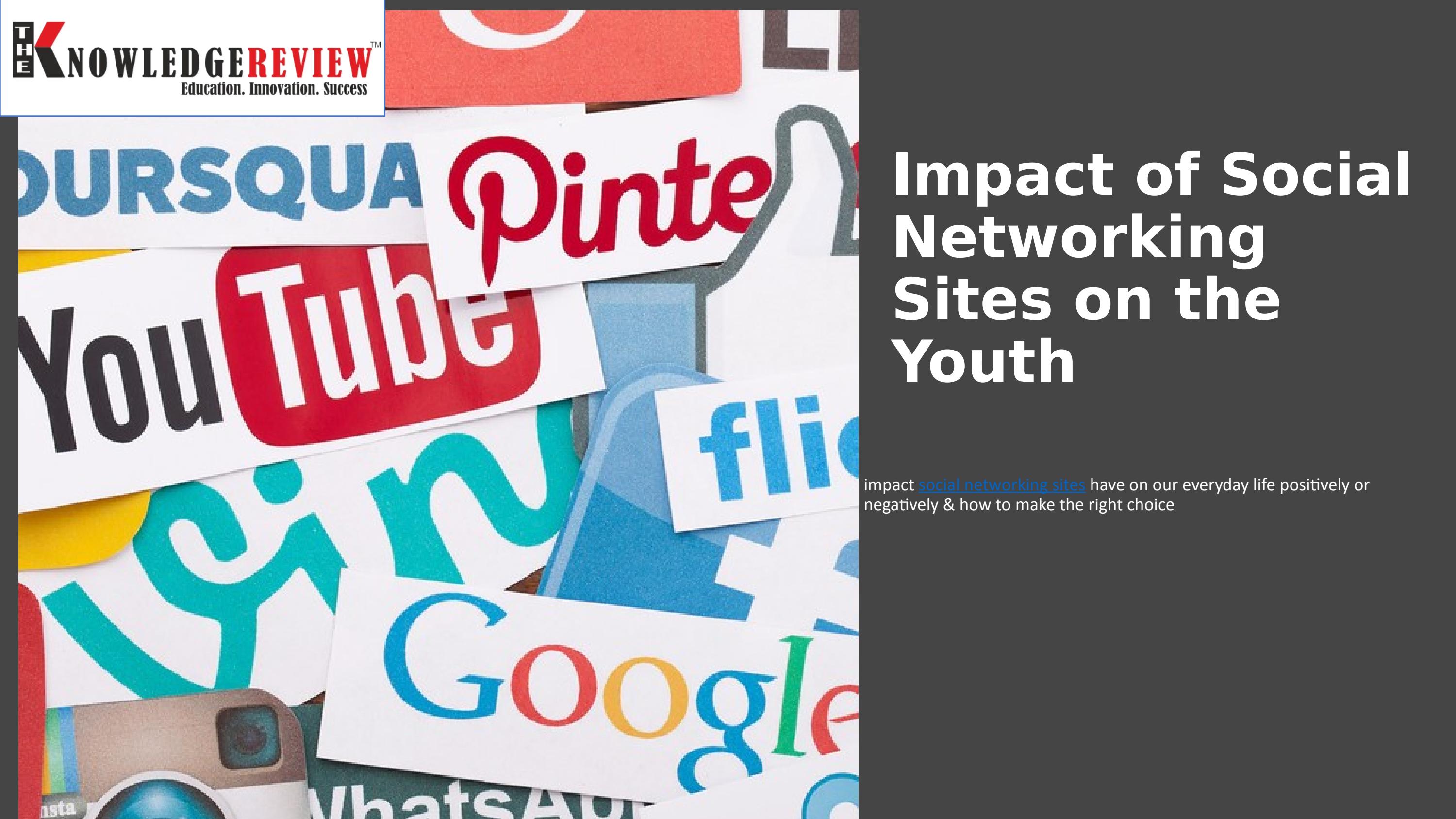 Impact of Social Networking Sites on the Youth by The Knowledge Review ...