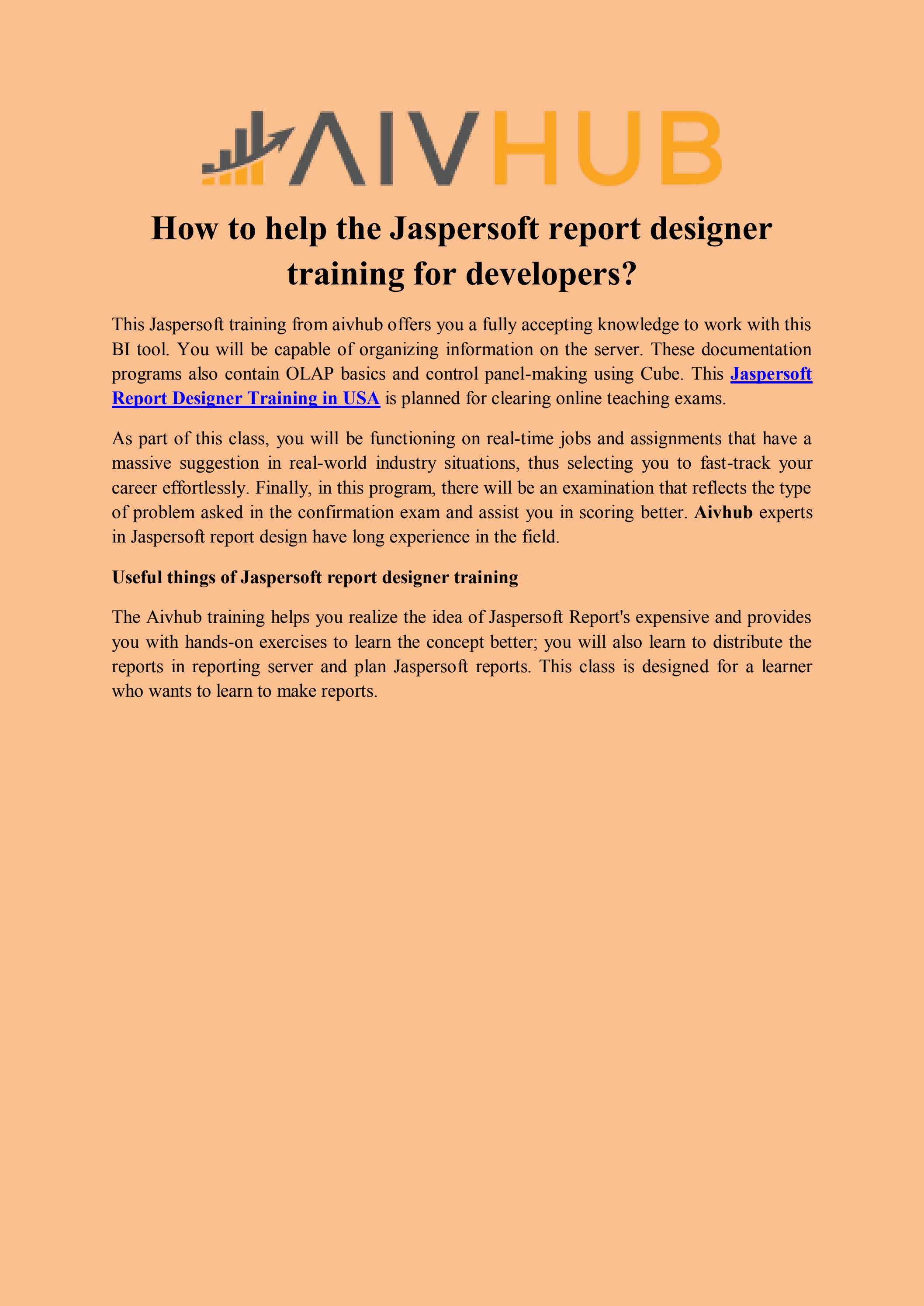 How to help the Jaspersoft report designer training for developers? by AIVHUB - Issuu