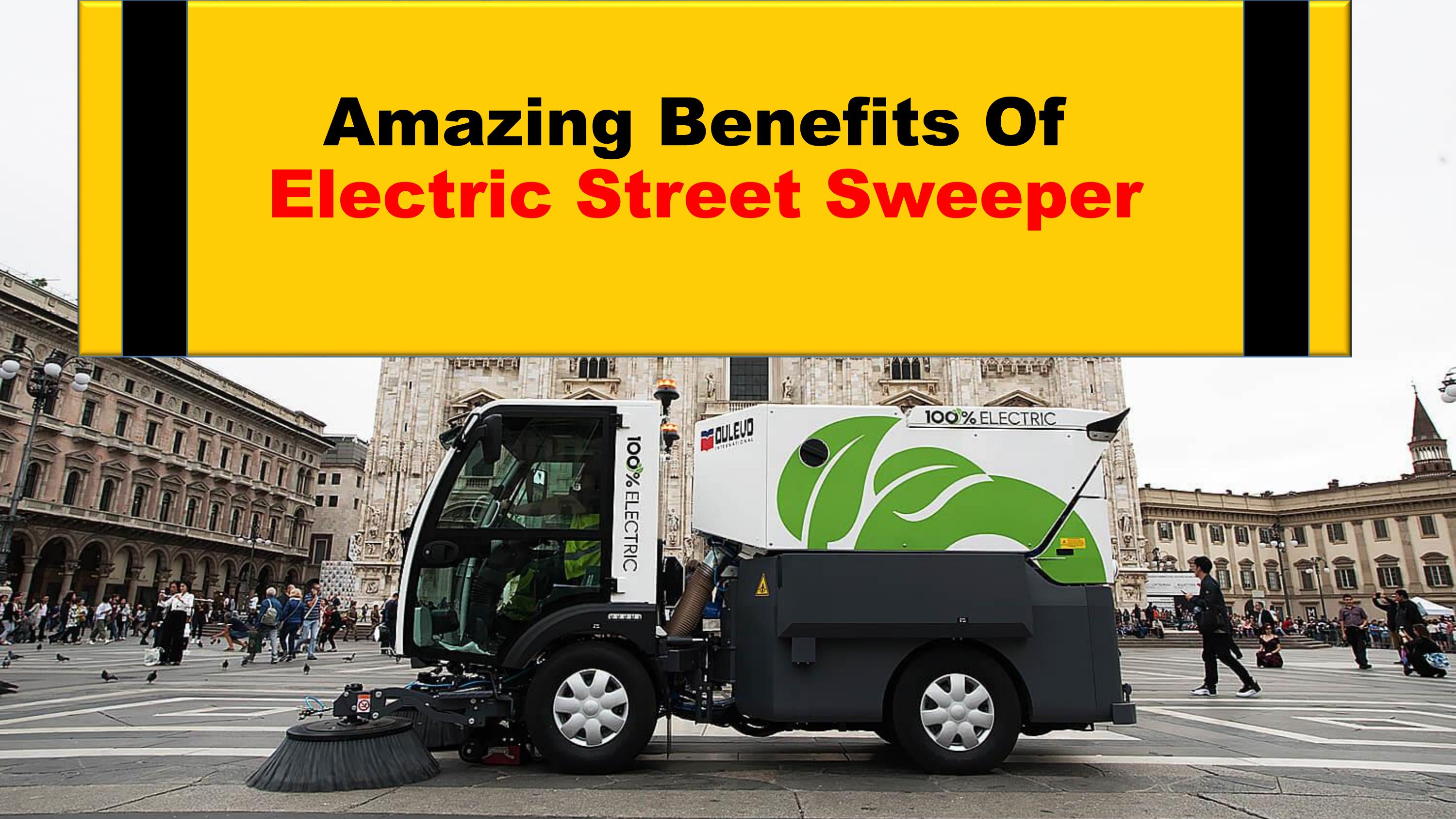 Amazing Benefits Of Electric Street Sweeper by Clenli Direct - Issuu