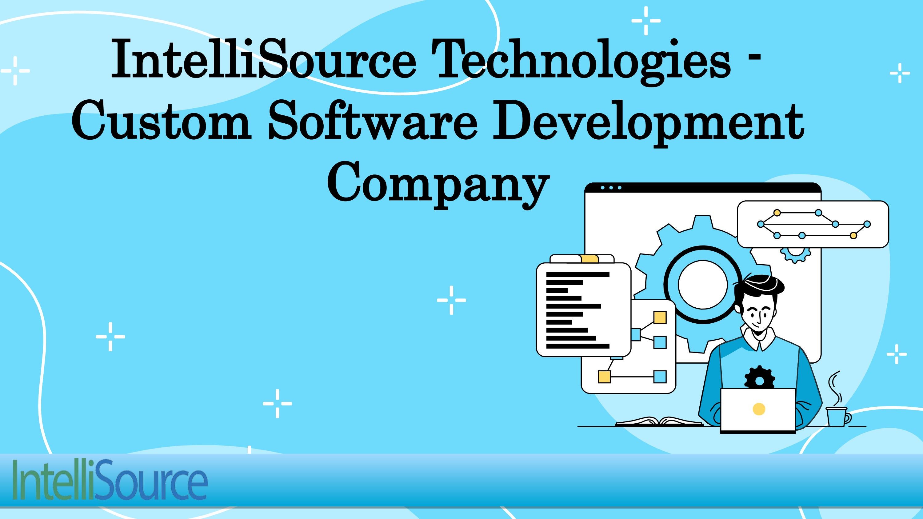 IntelliSource Technologies -Custom Software Development Company by Intellisourcetech - Issuu