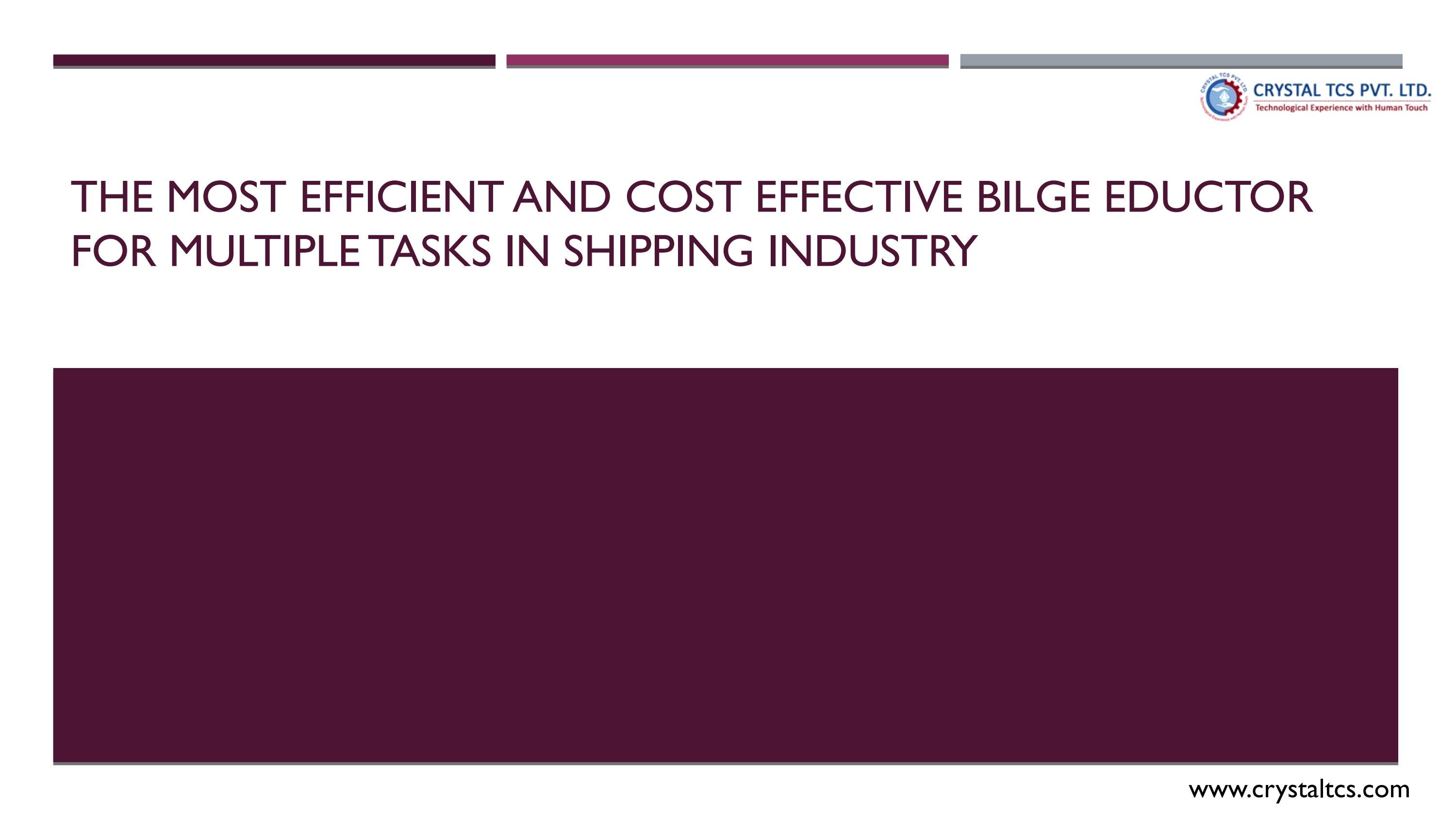 The most efficient and cost effective Bilge eductor for multiple tasks ...