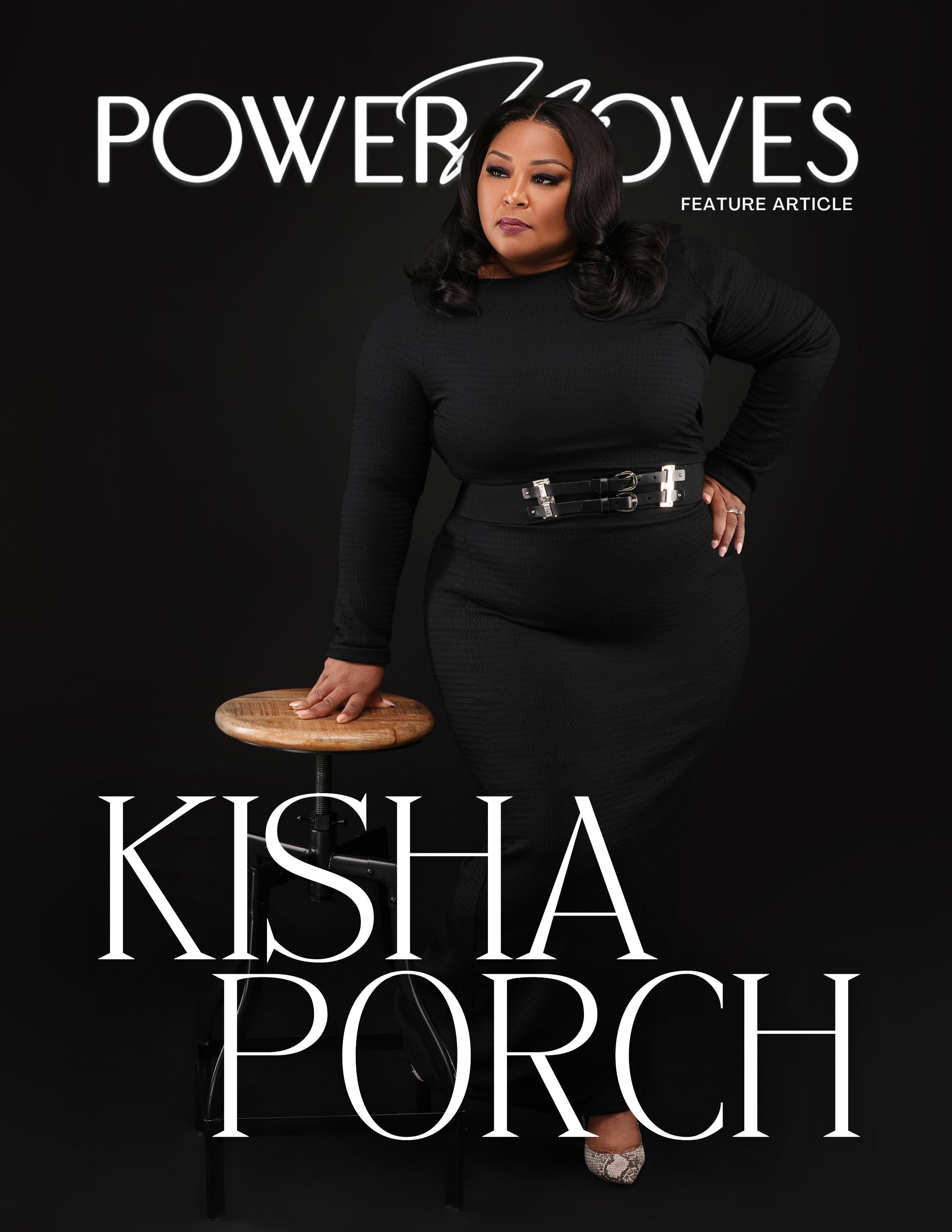 Power Moves Magazine | Kisha Porch | Feature Article by ...