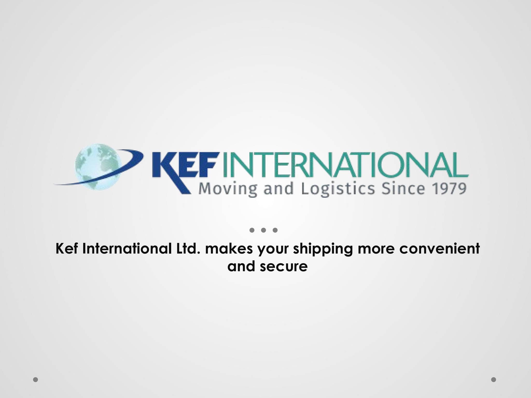 Kef International Ltd. makes your shipping more convenient and secure ...