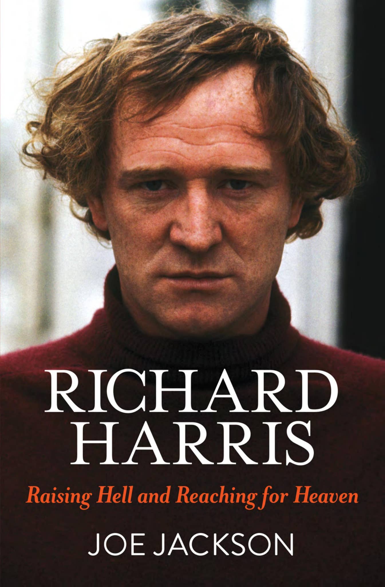 Richard Harris: Raising Hell and Reaching for Heaven by Irish Academic ...