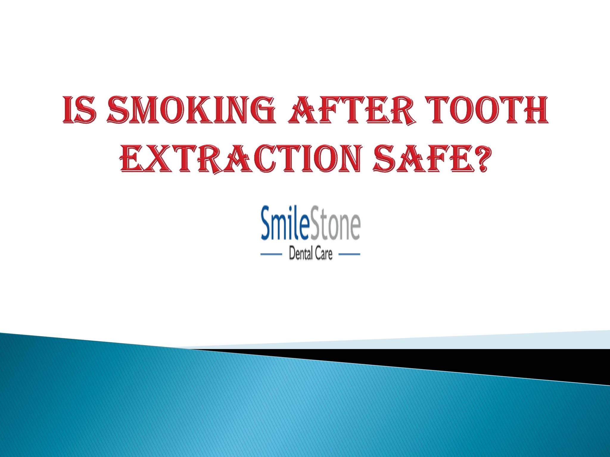 Is smoking after tooth extraction safe? by Smilestone Dental Care - Issuu