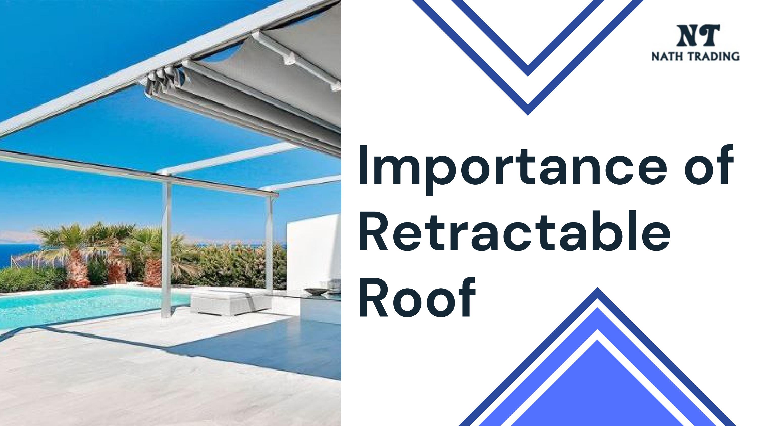 Importance of Retractable Roof by Nathtradingco - Issuu