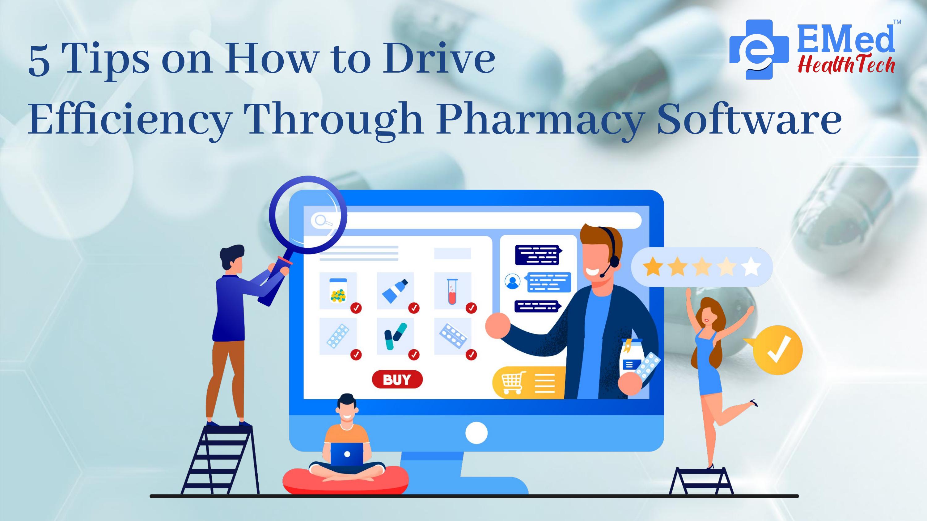 5 Tips on How to Drive Efficiency Through Pharmacy Management Software ...