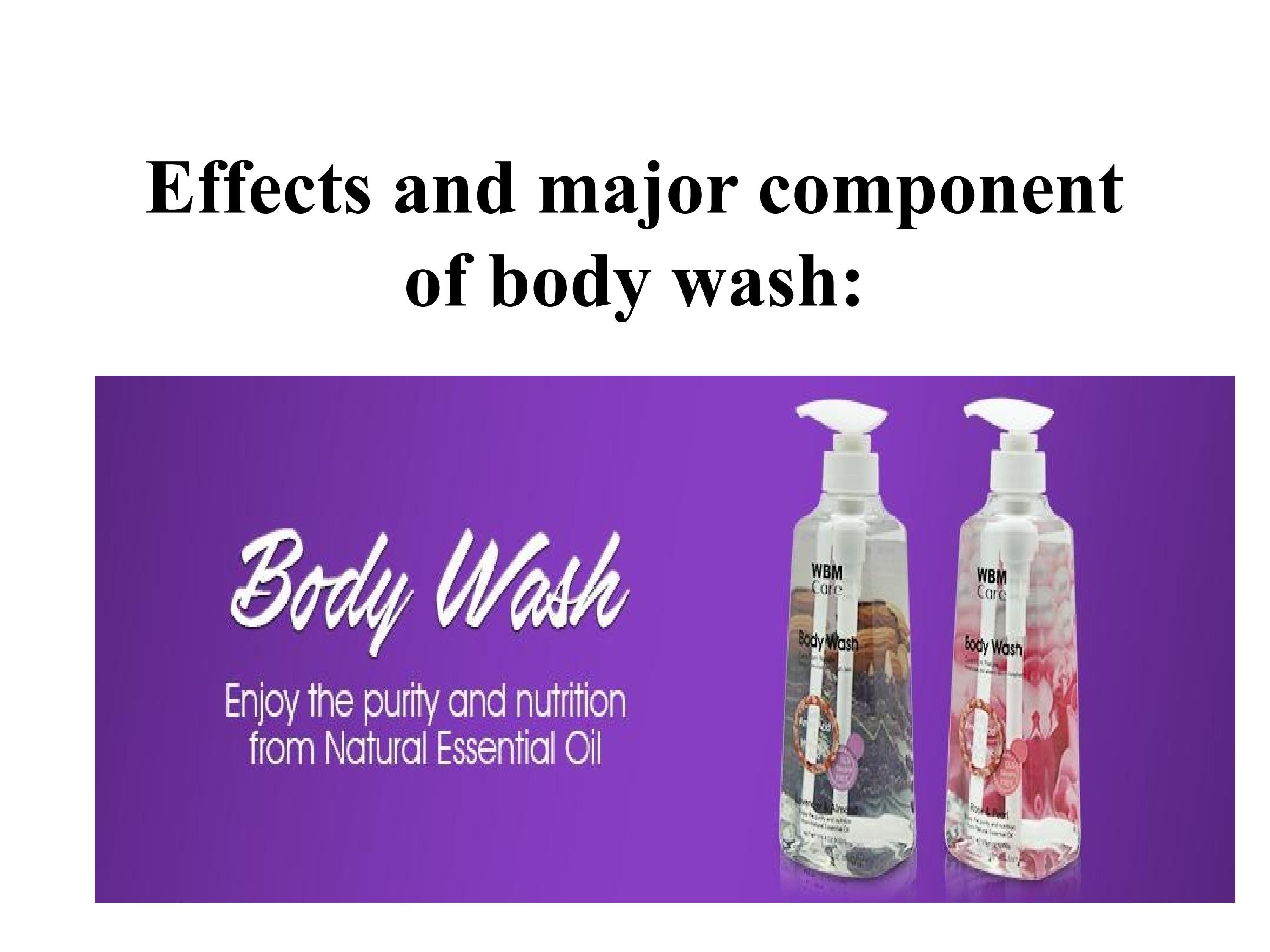 Effects and major component of body wash by Abdullah - Issuu