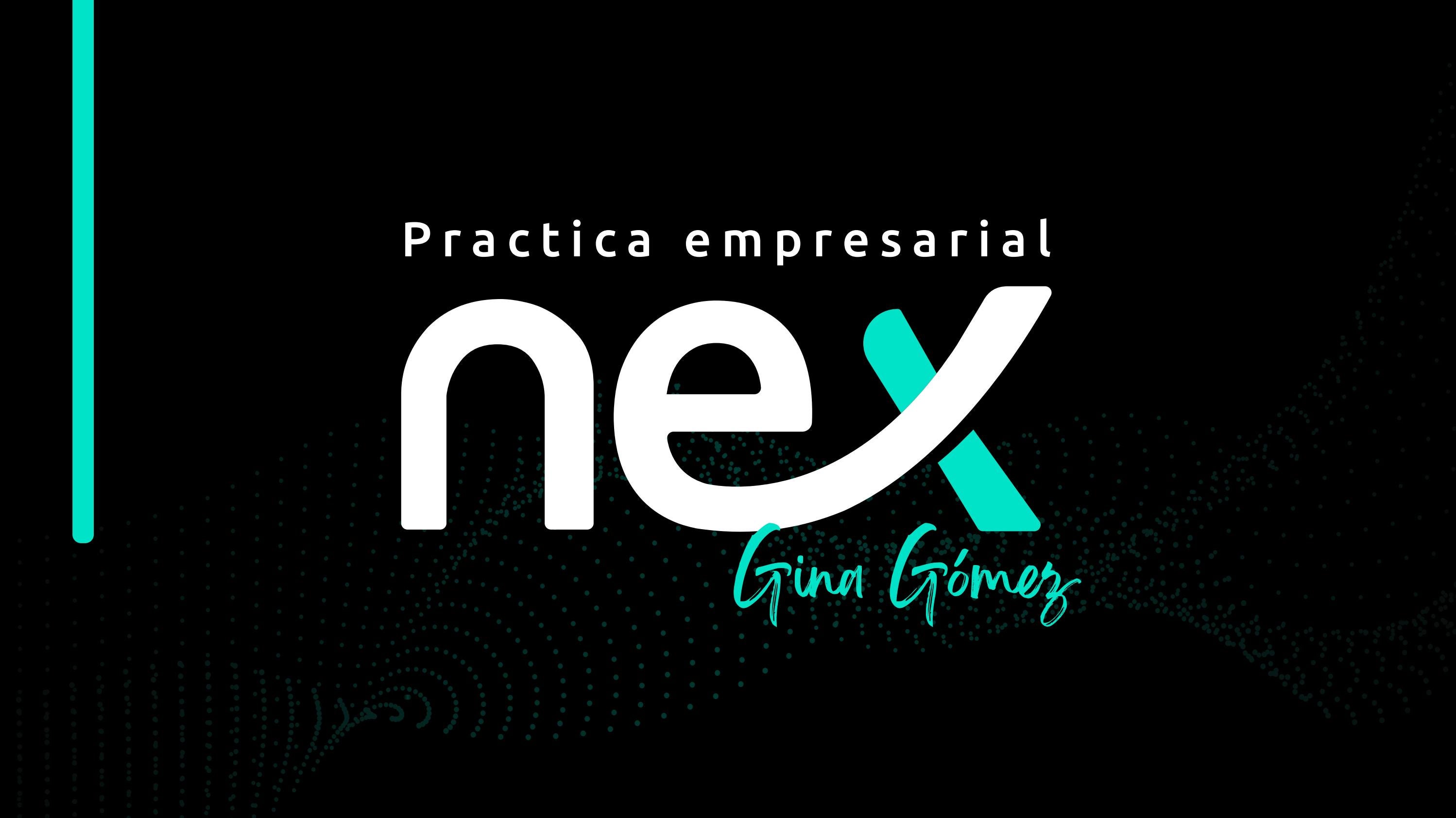 Practica empresarial - Grupo Nex by gina lucero gomez muñoz - Issuu