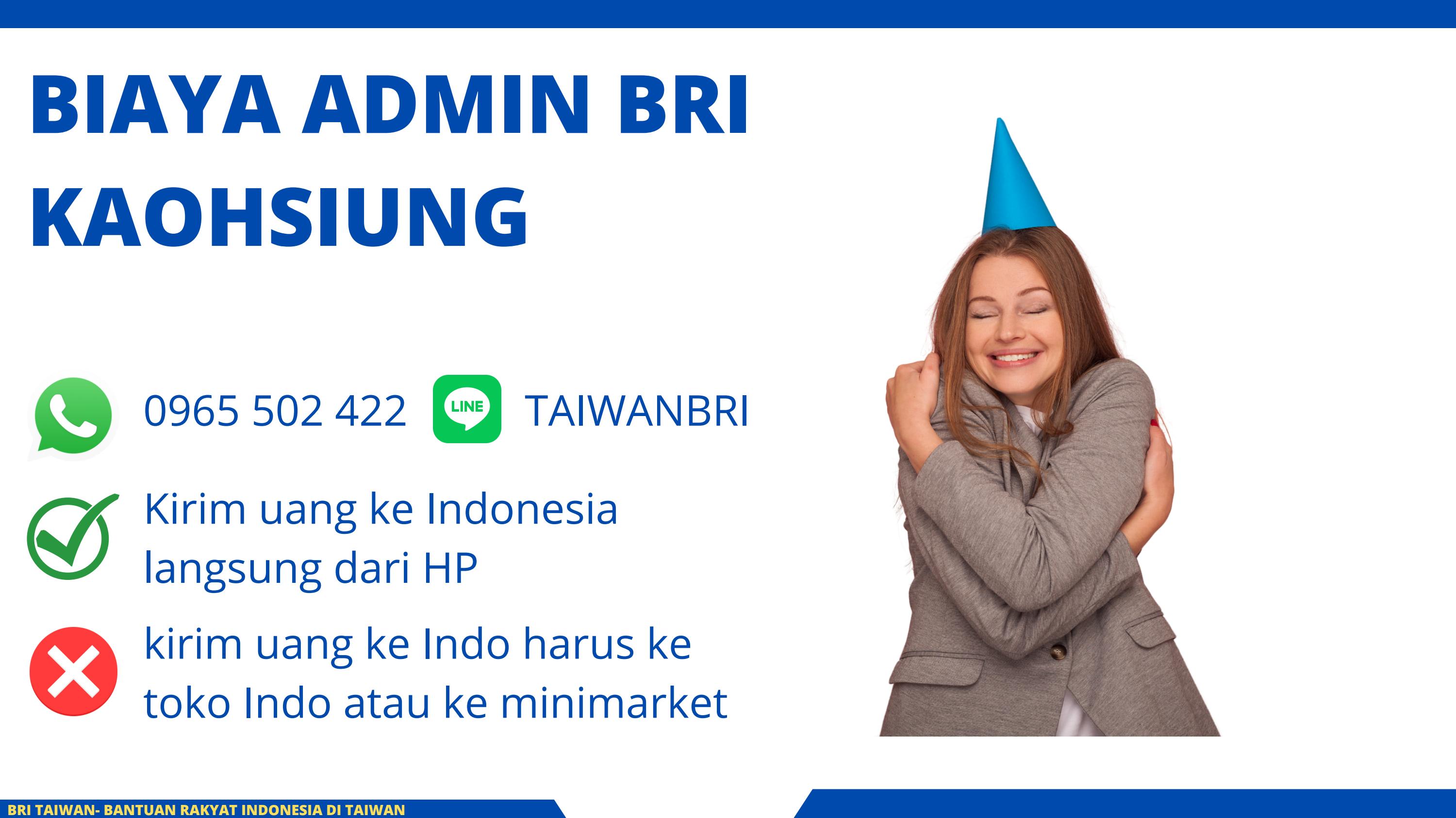 Biaya Admin BRI Kaohsiung website LINE: taiwanbri WA: 0965 502 422 by Bantuan Rakyat Indonesia ...