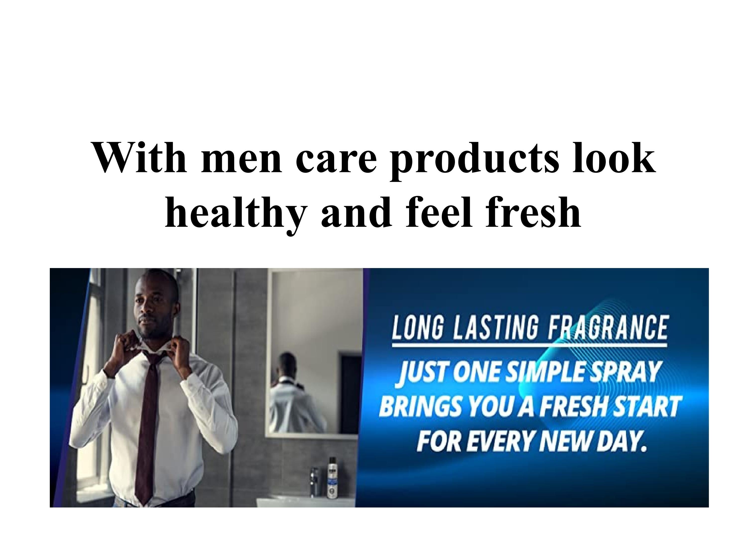 With men care products look healthy and feel fresh by Abdullah - Issuu