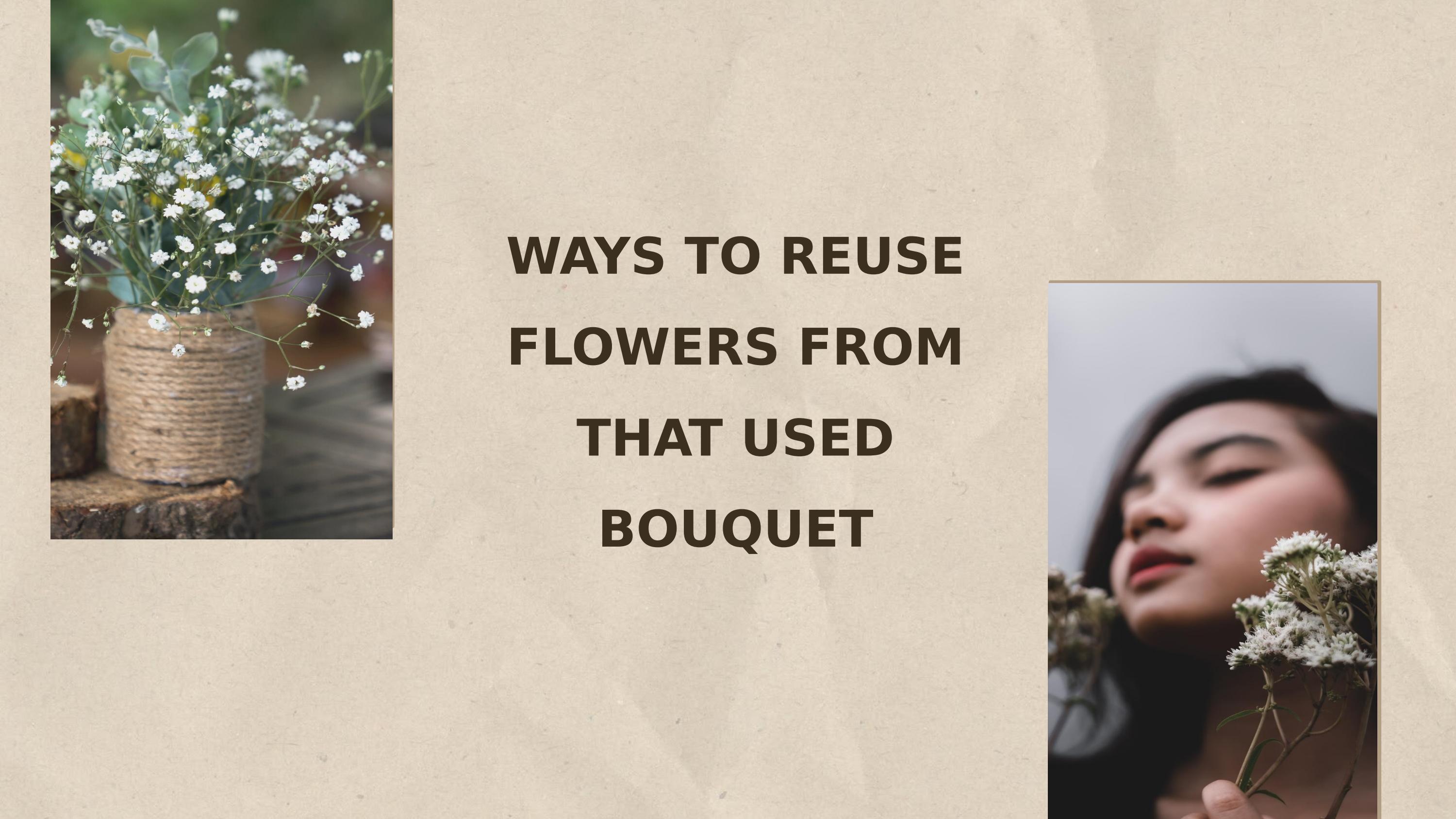 Ways To Reuse Flowers From That Used Flower Bouquet by farsanaashiq - Issuu
