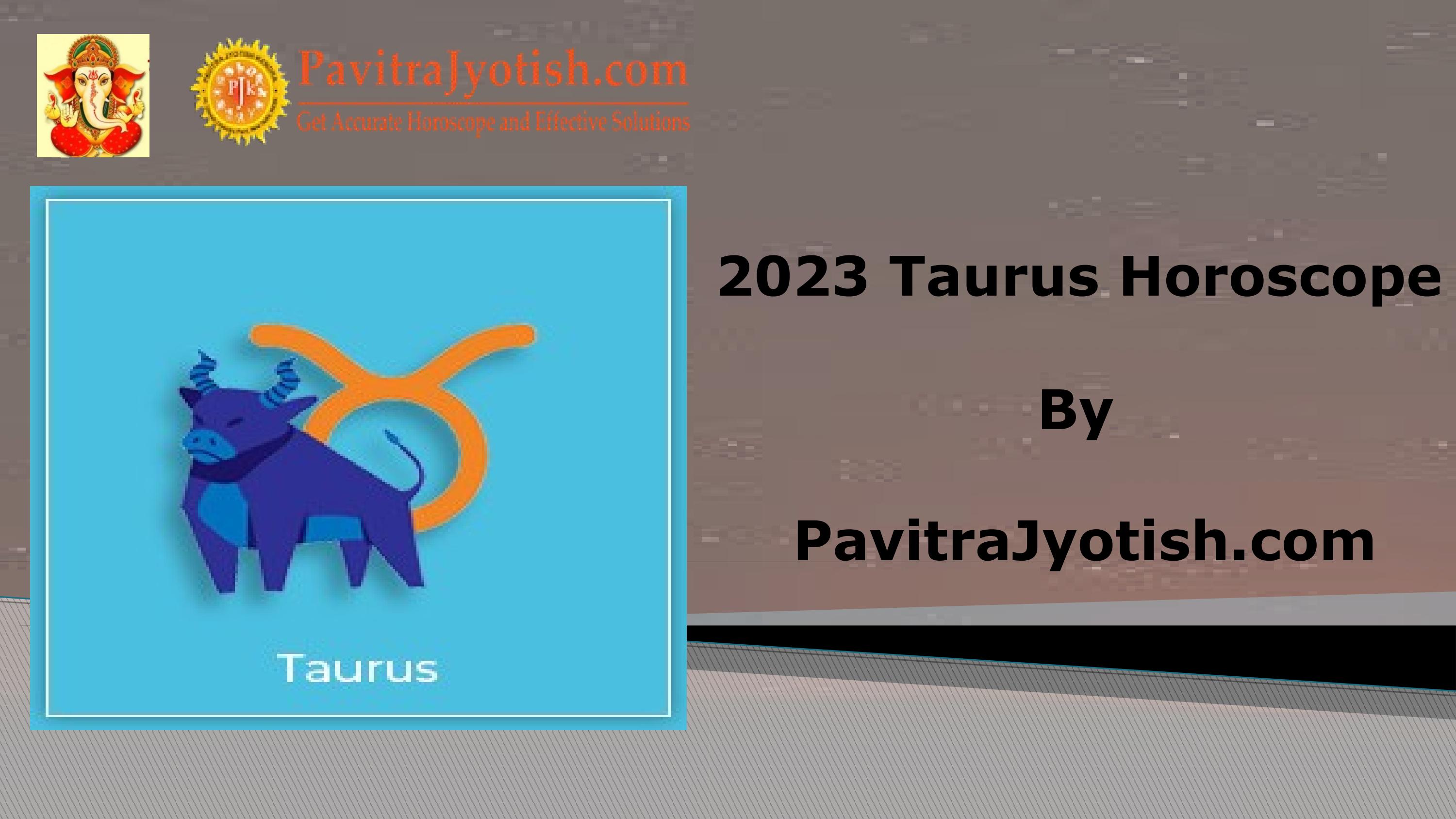 2023 Taurus Yearly Horoscope by PavitraJyotish - Issuu