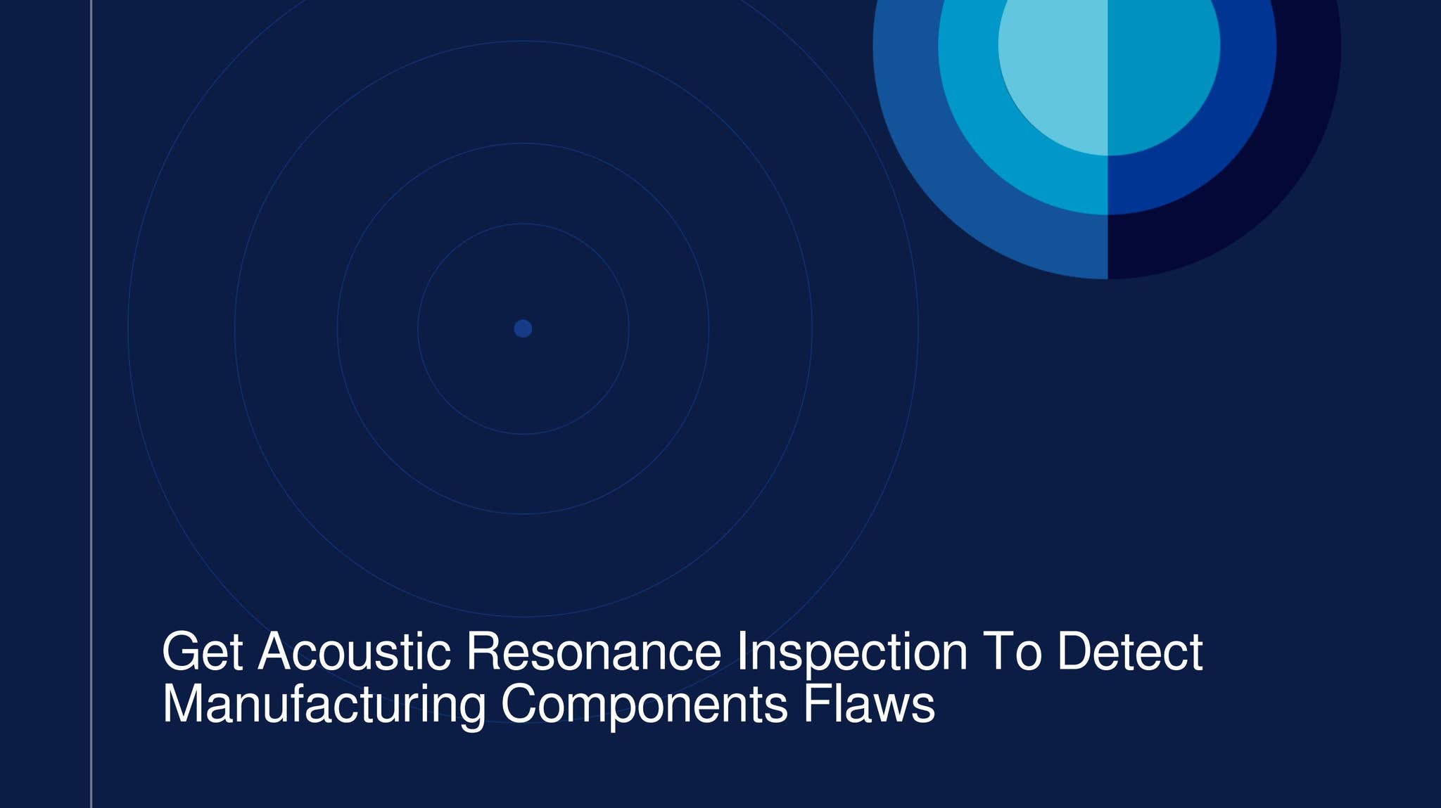 Get Acoustic Resonance Inspection To Detect Manufacturing Components ...