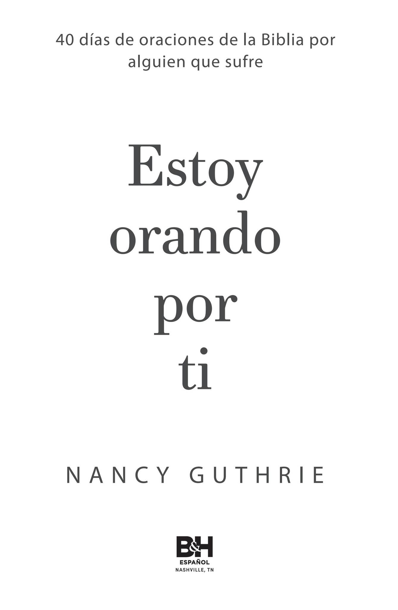 Estoy orando por ti - Nancy Guthrie (muestra) by lifeway-espanol - Issuu