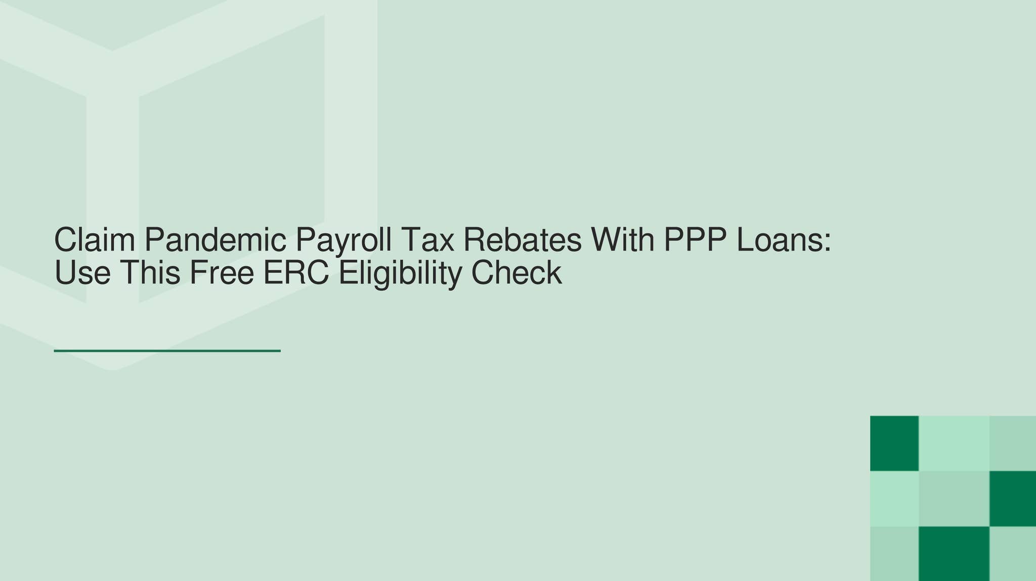 Claim Pandemic Payroll Tax Rebates With PPP Loans: Use This Free ERC ...