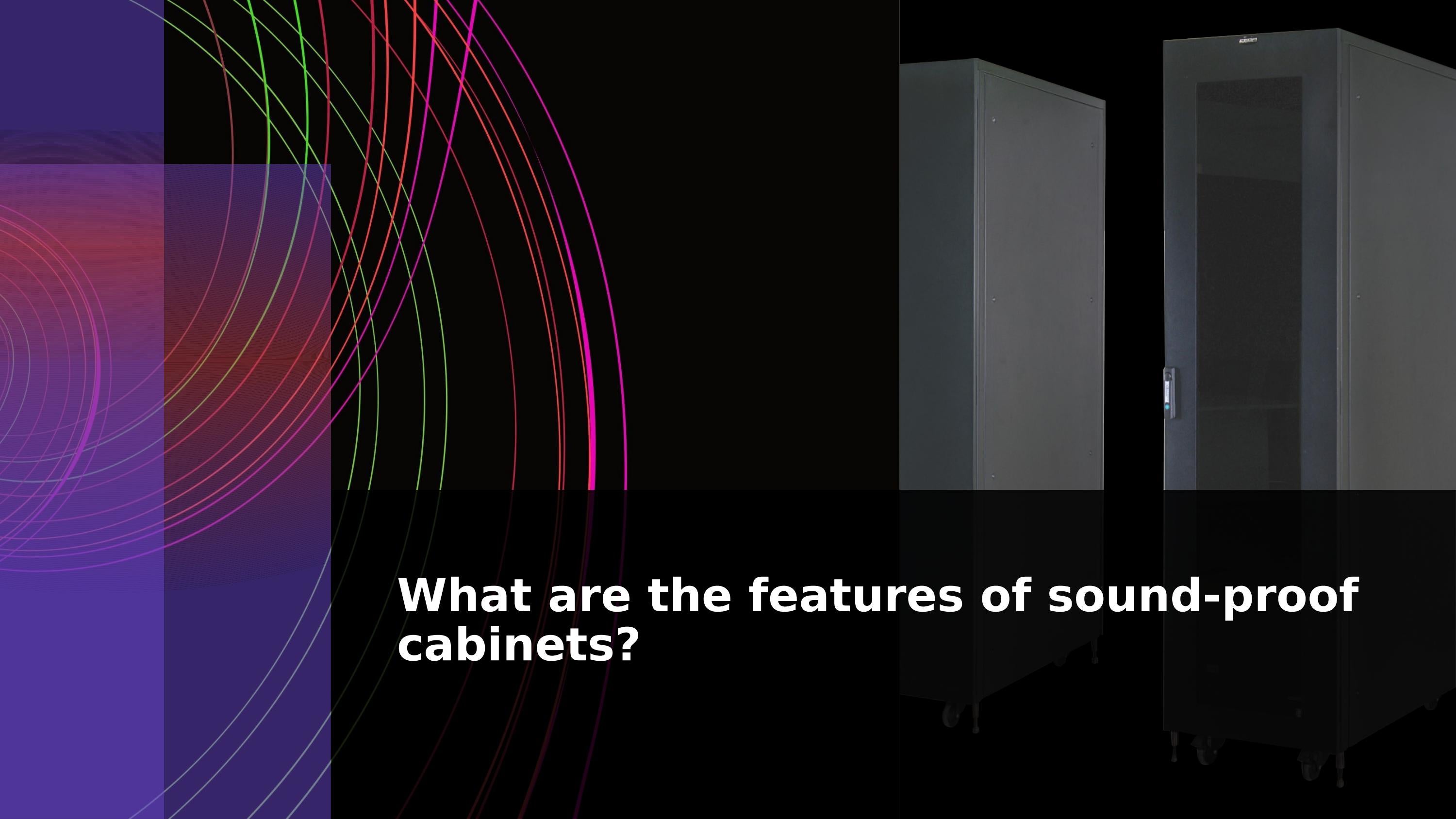 What are the features of sound-proof cabinets? by soundproof server ...