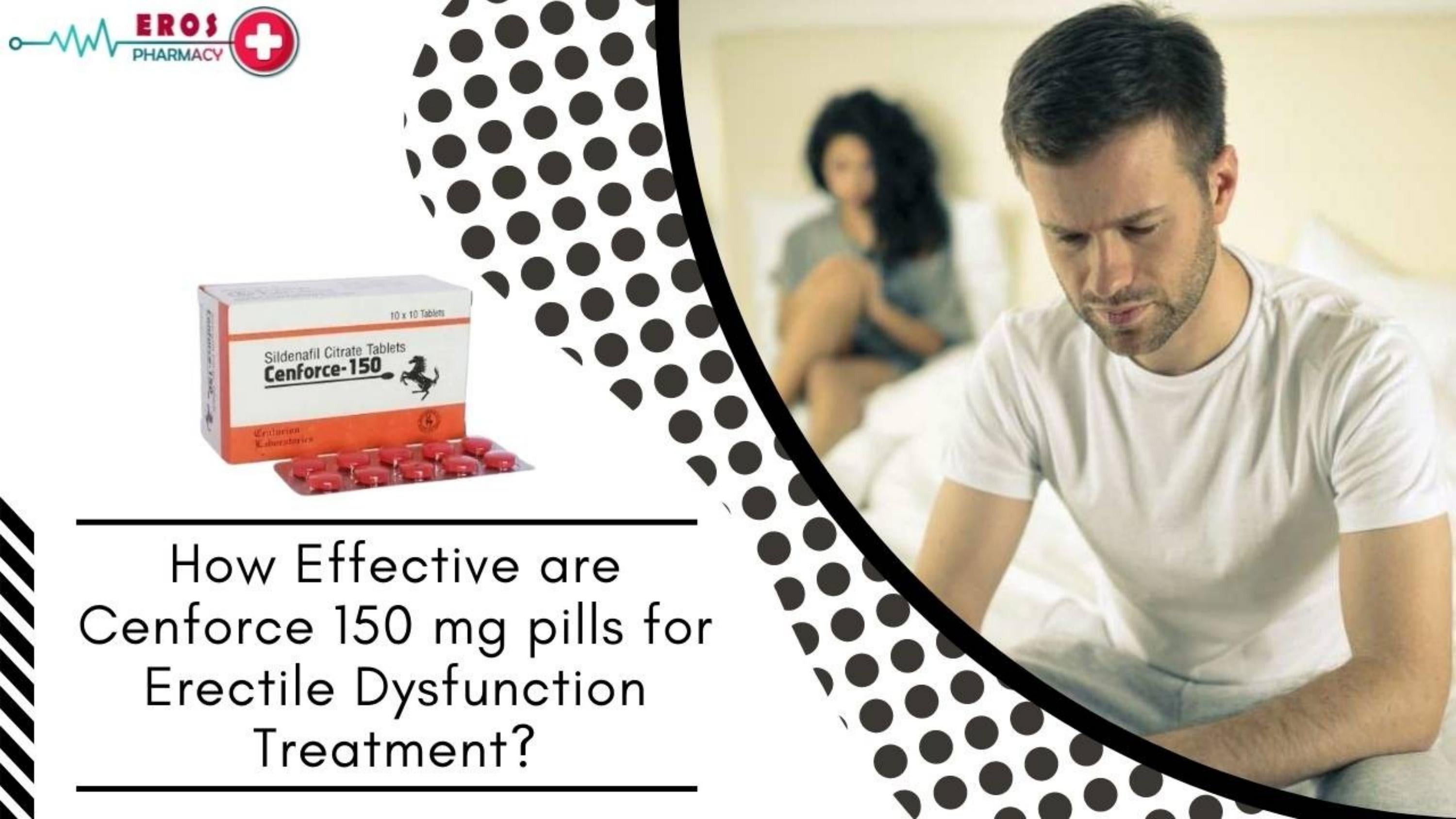 How Effective are Cenforce 150 mg pills for Erectile Dysfunction ...