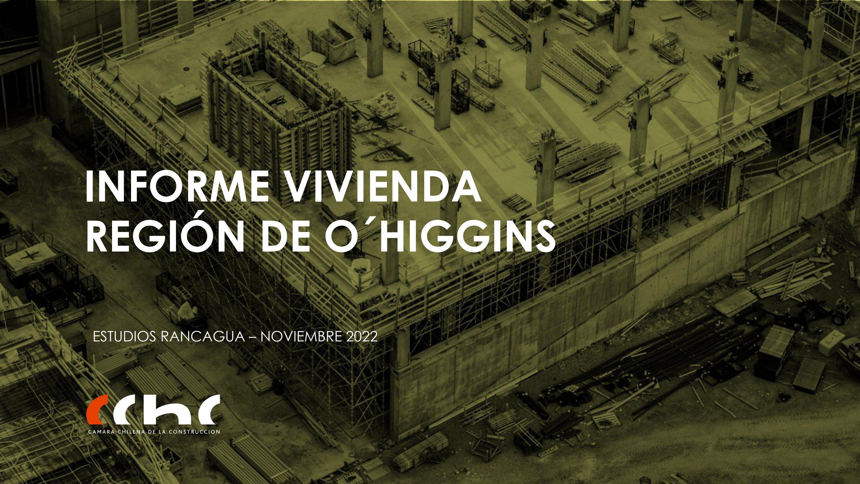 Informe de Vivienda - Región de O'Higgins by CChC - Issuu