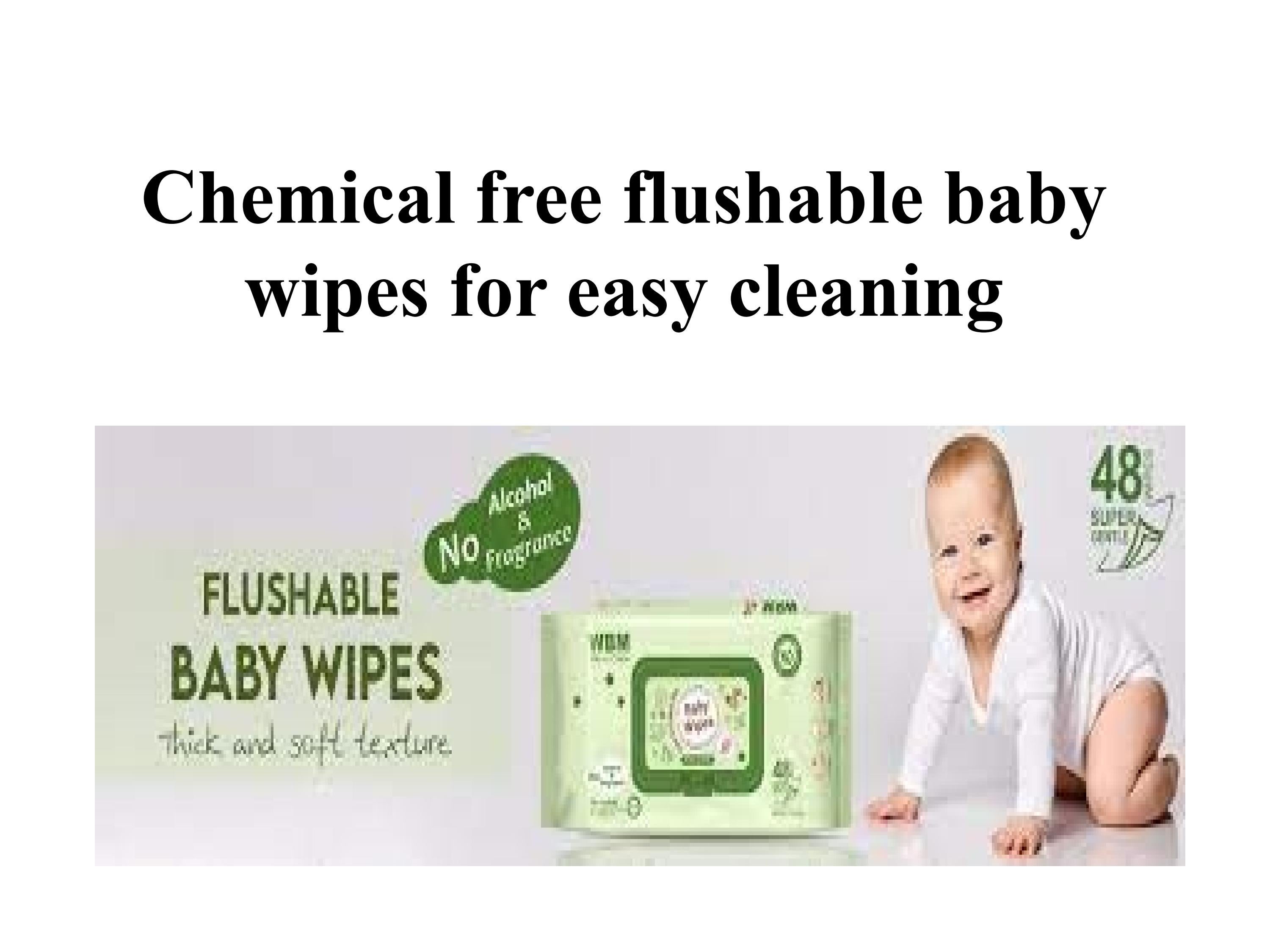 Chemical free flushable baby wipes for easy cleaning by Abdullah - Issuu