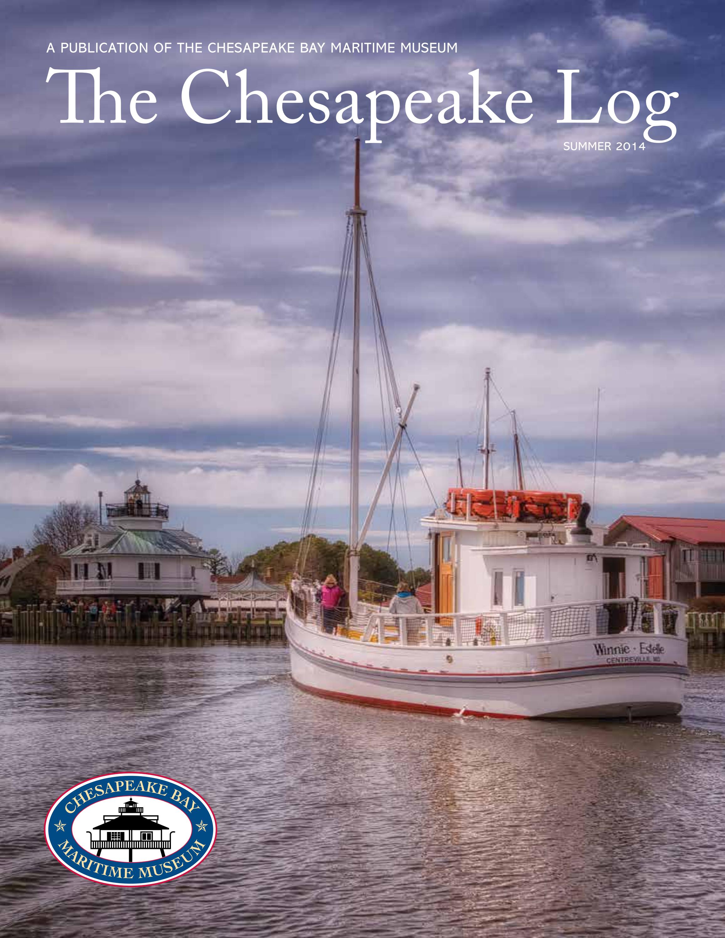 The Chesapeake Log, Summer 2014 by Chesapeake Bay Maritime Museum - Issuu