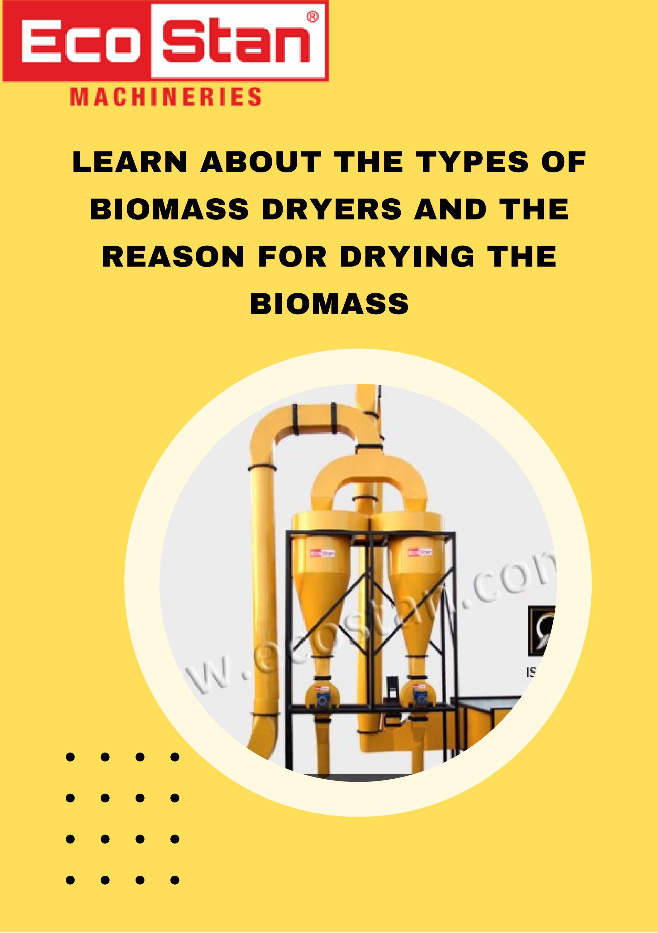 Learn About The Types Of Biomass Dryers and the Reason For Drying The ...