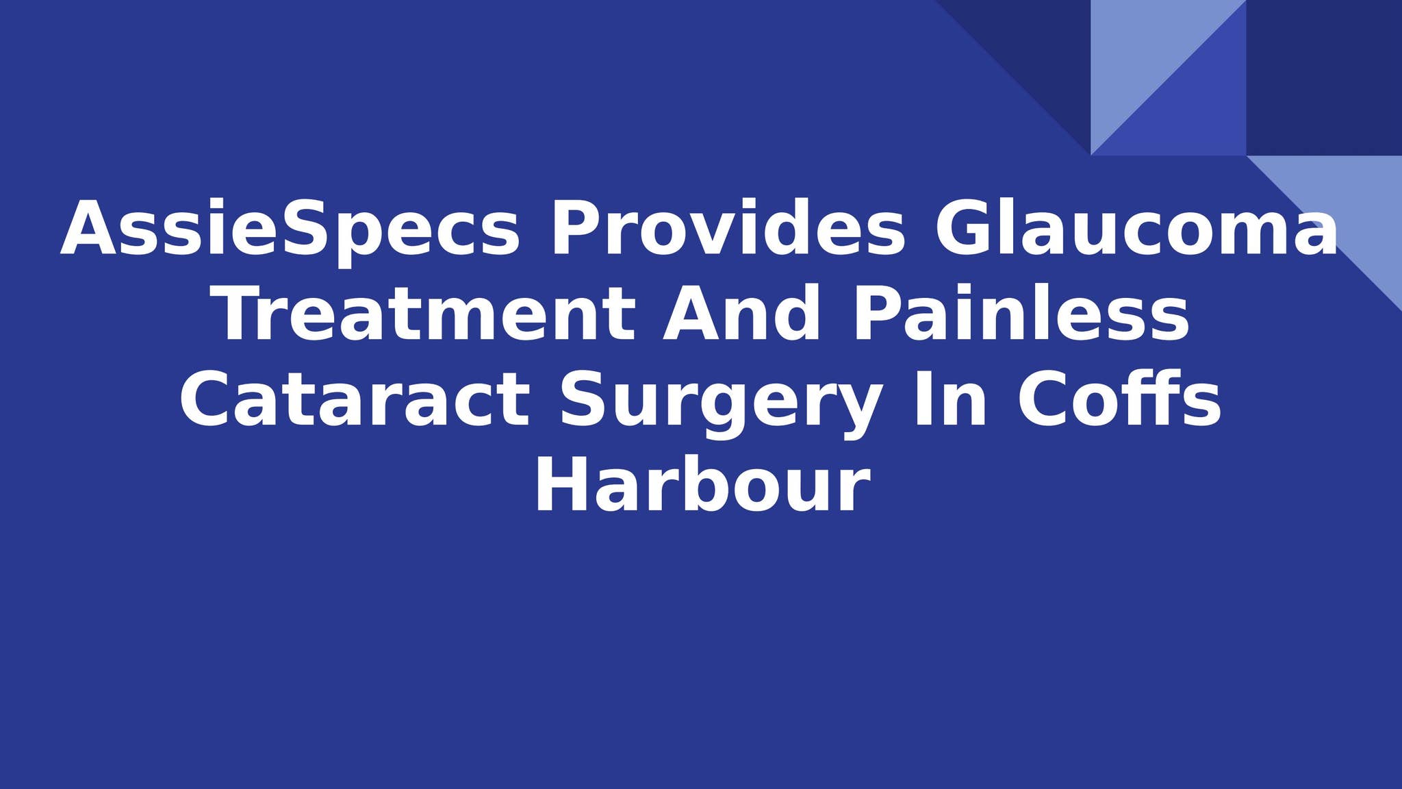 AssieSpecs Provides Glaucoma Treatment And Painless Cataract Surgery In ...