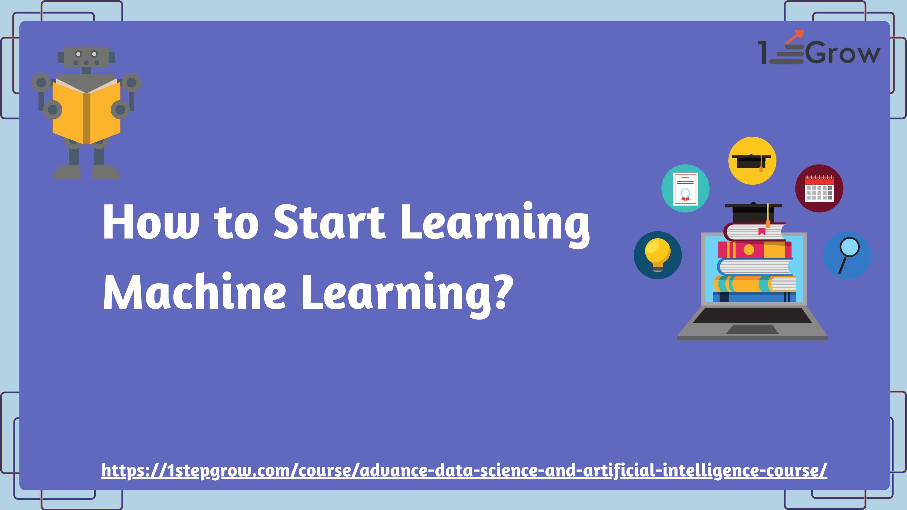 How To Start Learning Machine Learning By Mathi P Issuu